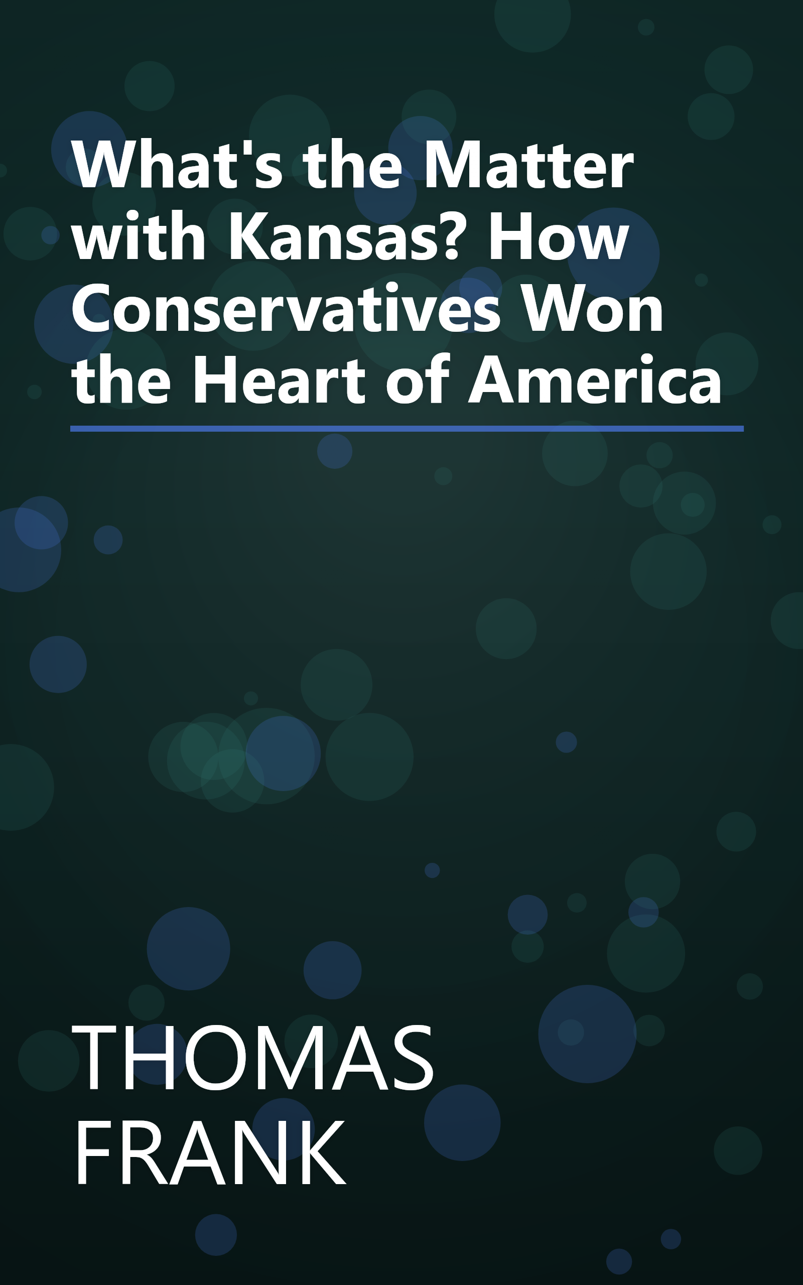 What's the Matter with Kansas? How Conservatives Won the Heart of America book cover