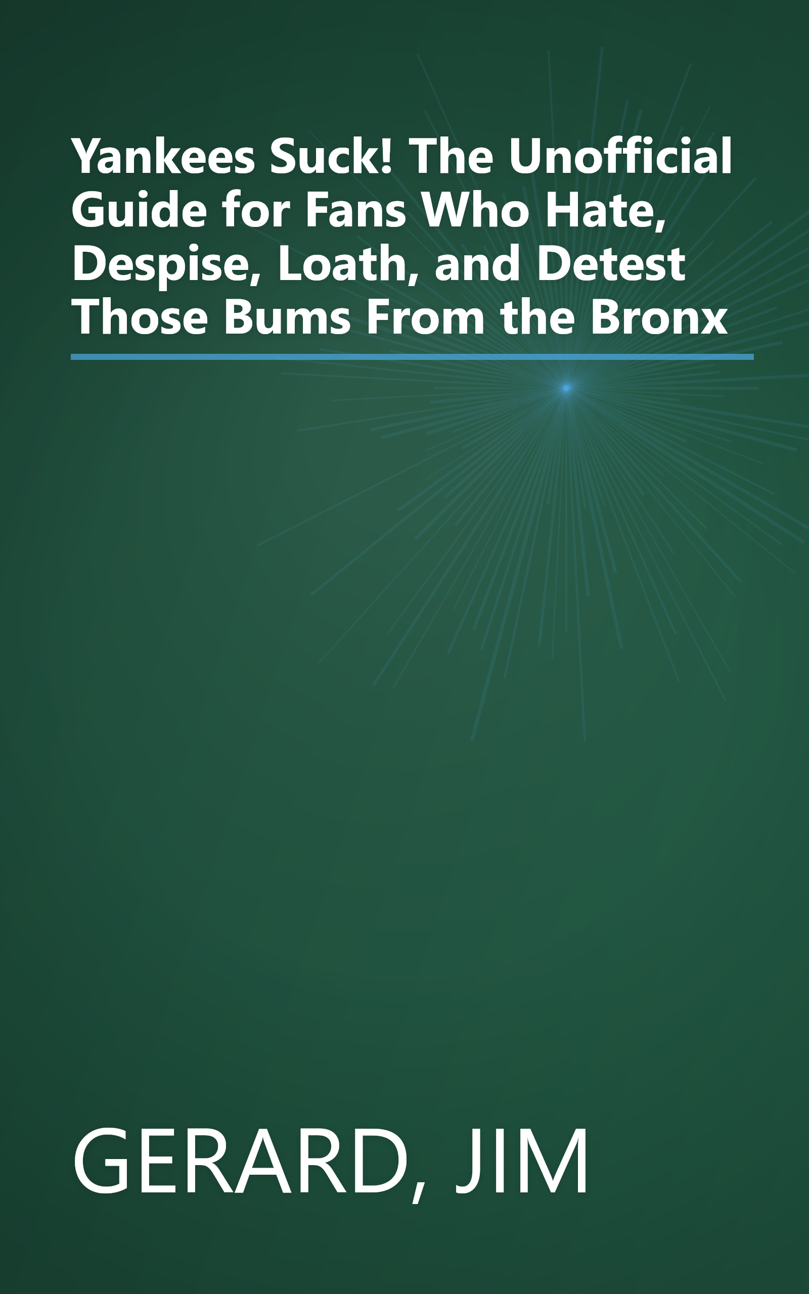 Yankees Suck! The Unofficial Guide for Fans Who Hate, Despise, Loath, and Detest Those Bums From the Bronx book cover