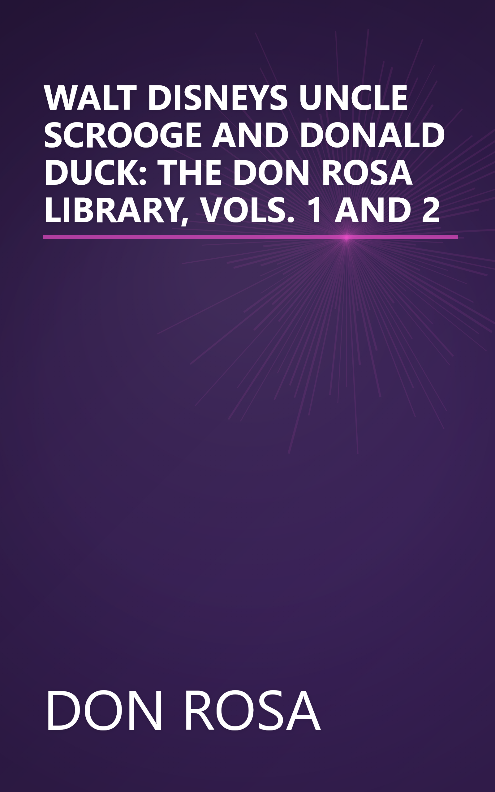 WALT DISNEYS UNCLE SCROOGE AND DONALD DUCK: THE DON ROSA LIBRARY, VOLS. 1 AND 2 book cover