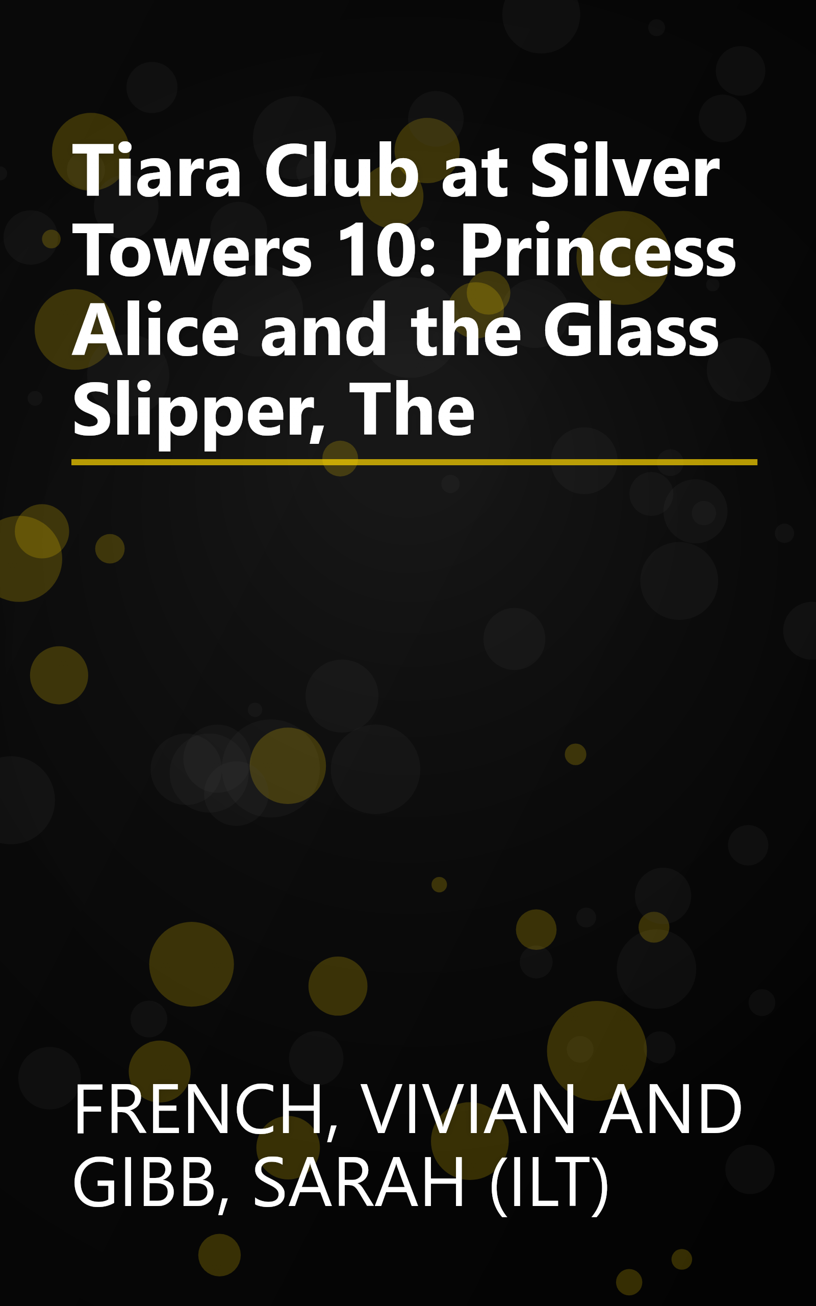 Tiara Club at Silver Towers 10: Princess Alice and the Glass Slipper, The book cover