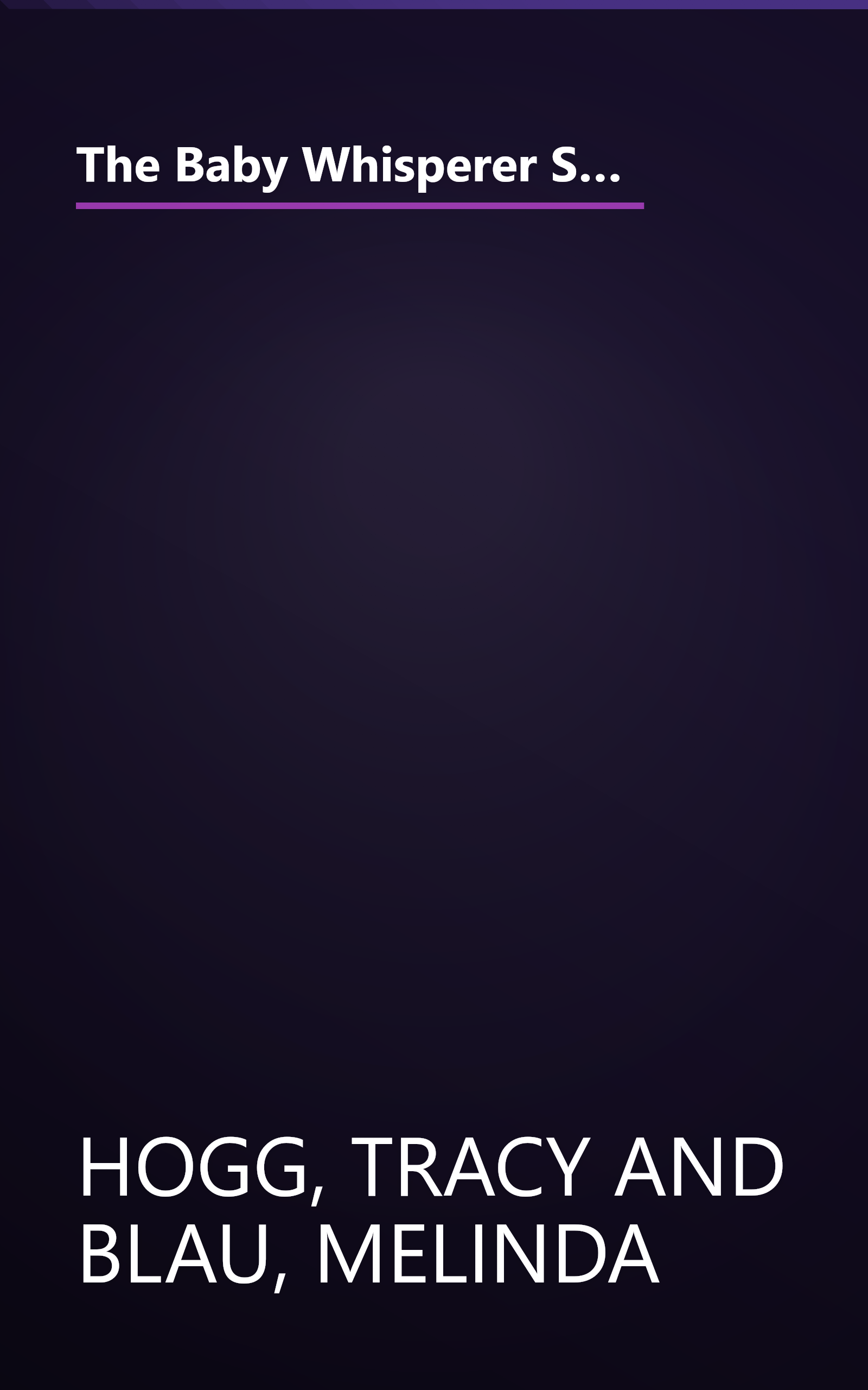 The Baby Whisperer Solves All Your Problems: Sleeping, Feeding, and Behavior--Beyond the Basics from Infancy Through Toddlerhood book cover