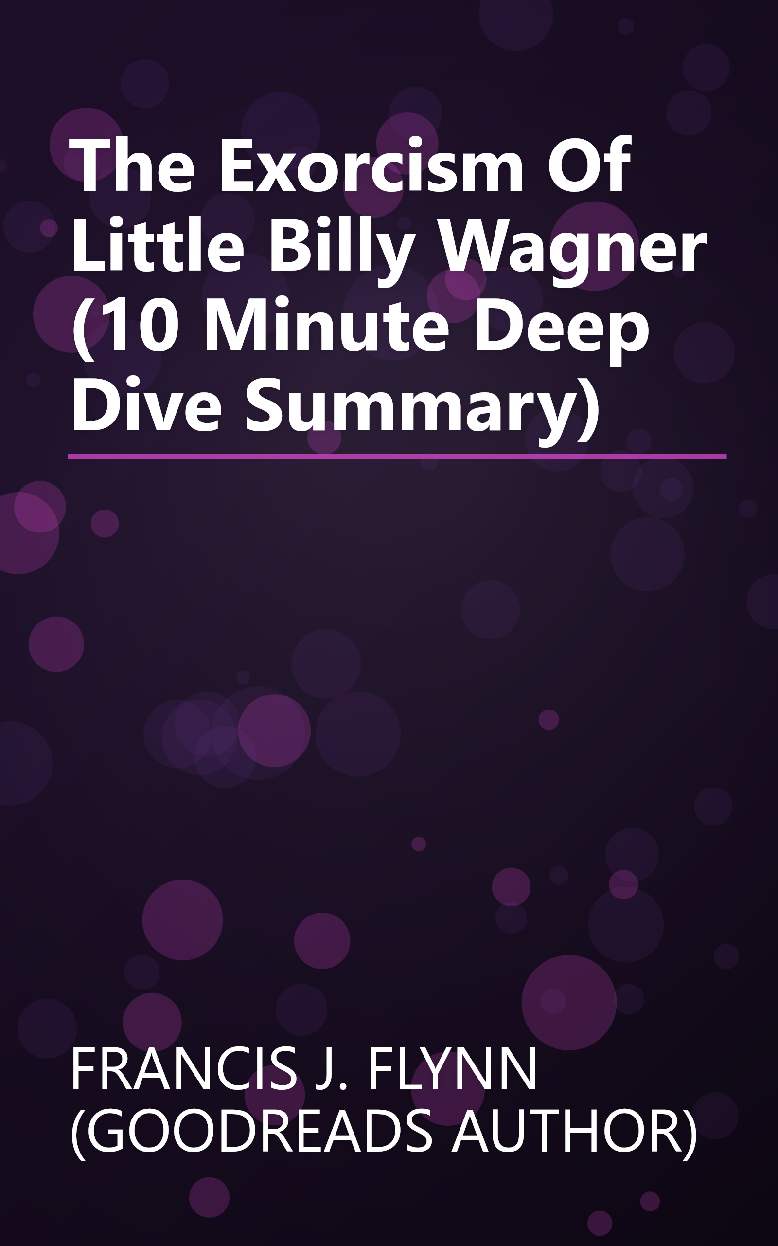 The Exorcism Of Little Billy Wagner (10 Minute   Deep Dive Summary) book cover