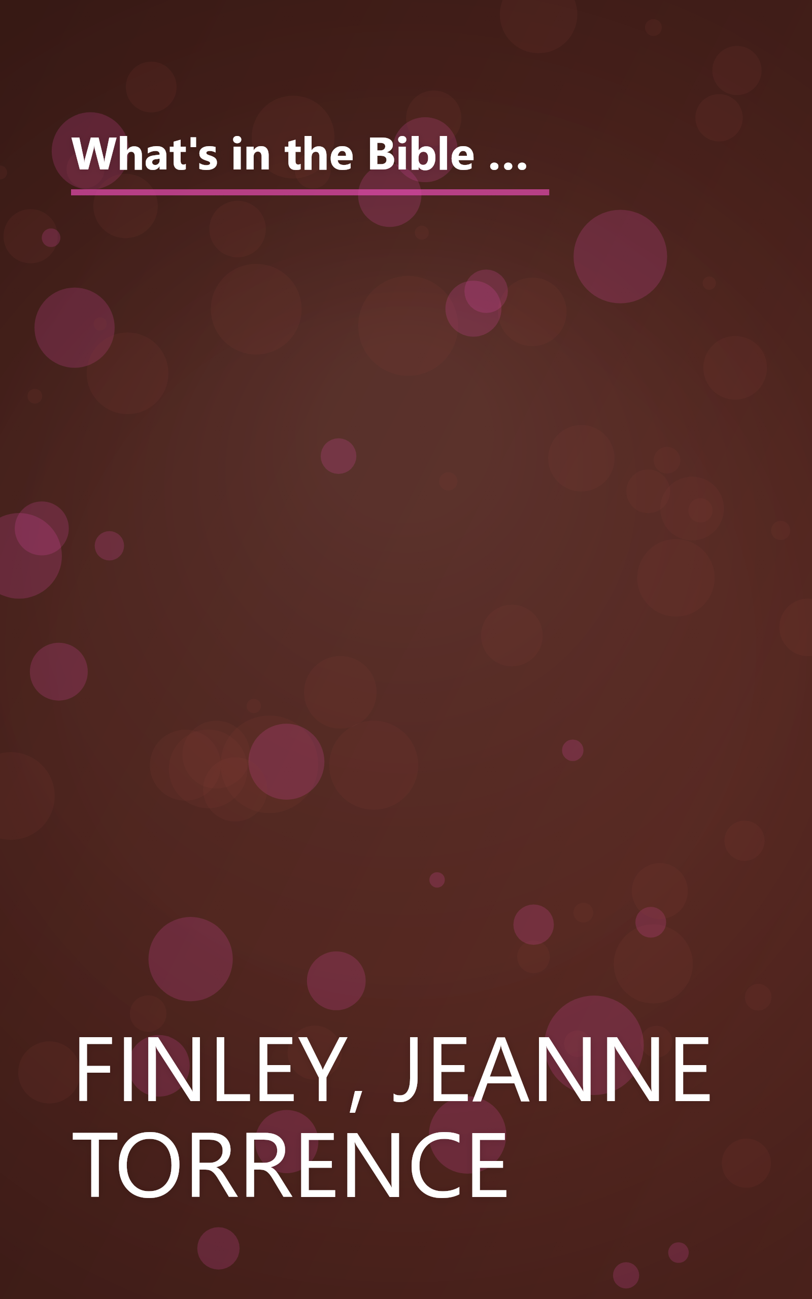 What's in the Bible About God?: What's in the Bible and Why Should I Care? (Why Is That in the Bible and Why Should I Care?) book cover