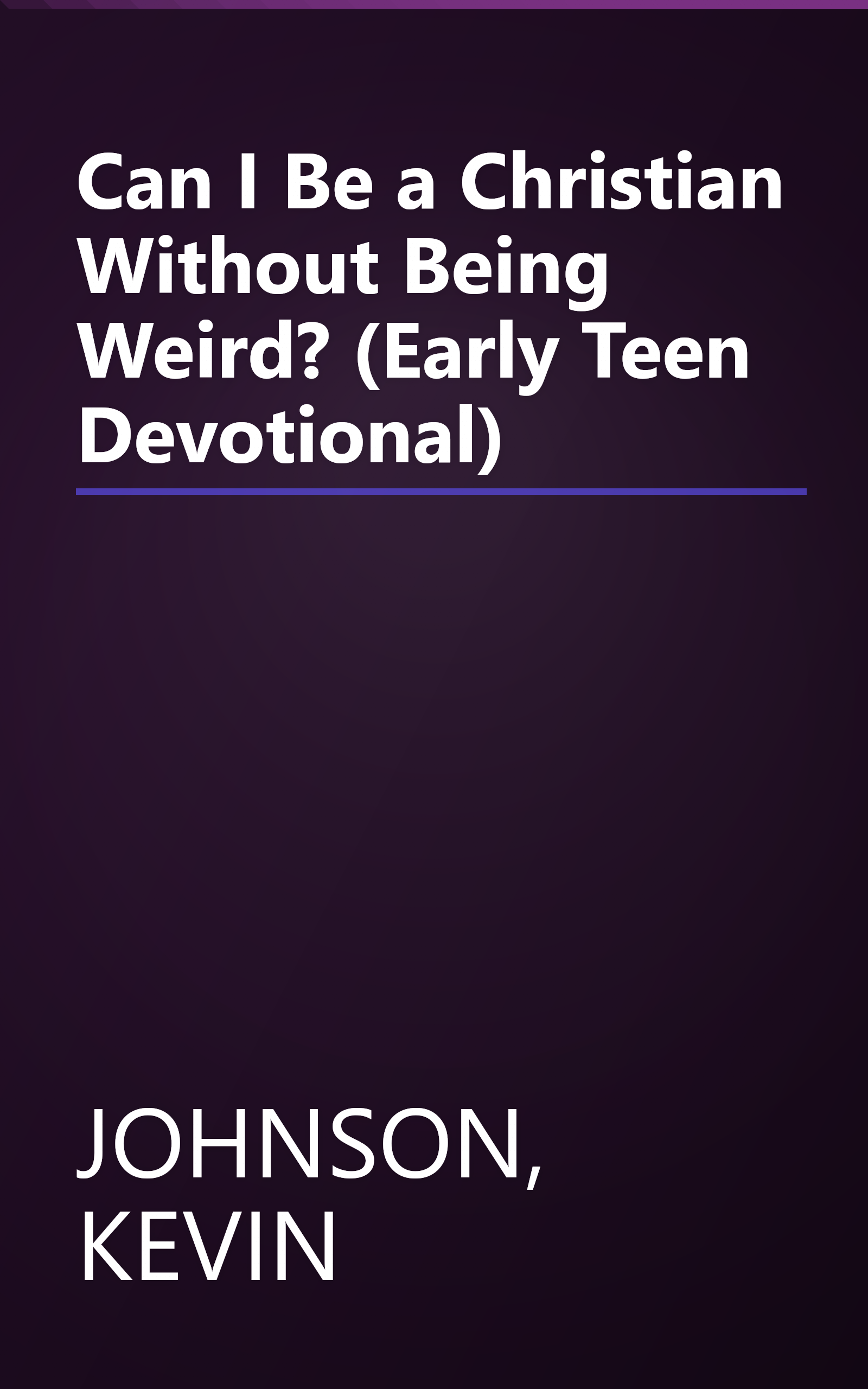 Can I Be a Christian Without Being Weird? (Early Teen Devotional) book cover