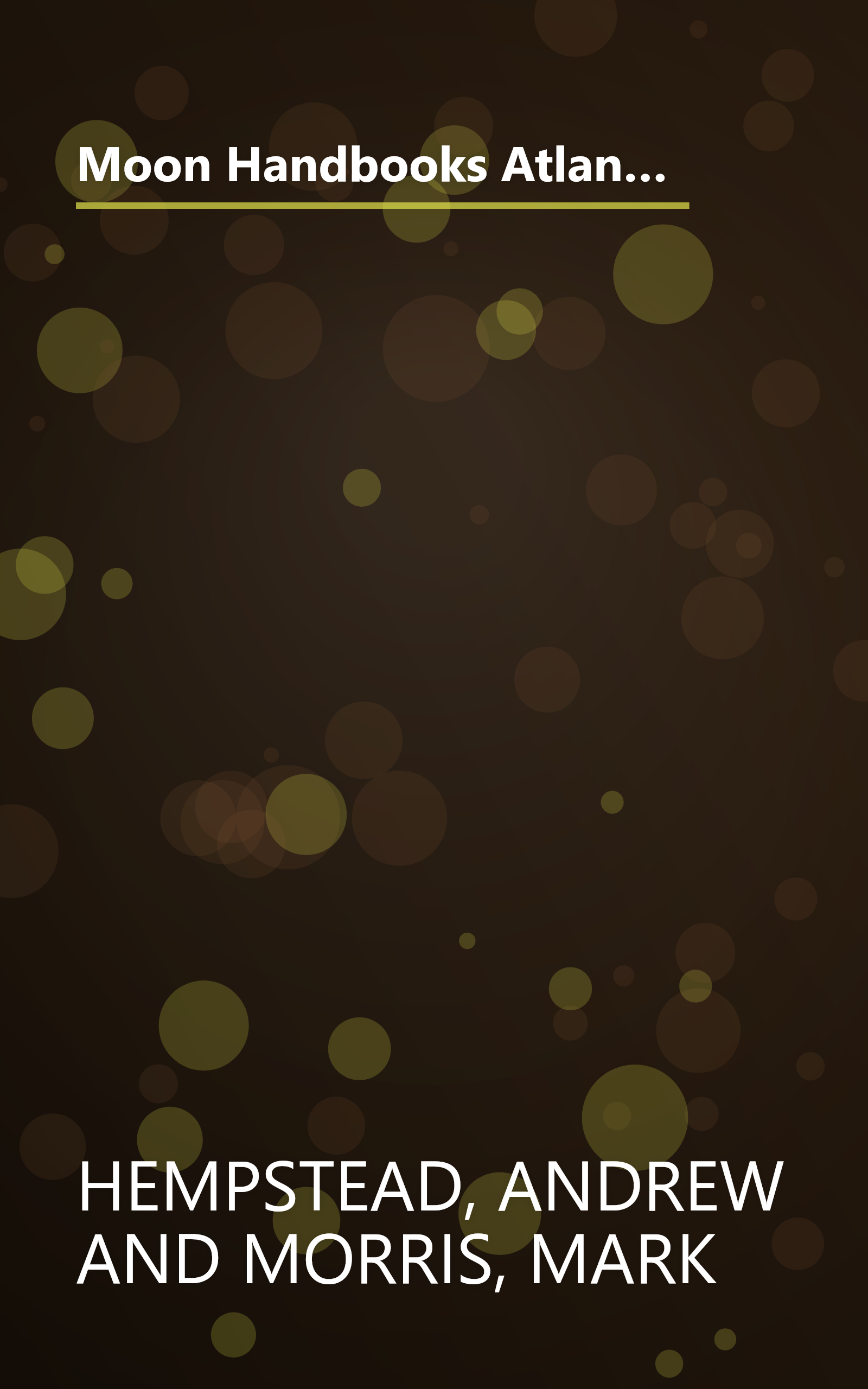 Moon Handbooks Atlantic Canada: New Brunswick, Prince Edward Island, Nova Scotia, Newfoundland, and Labrador book cover