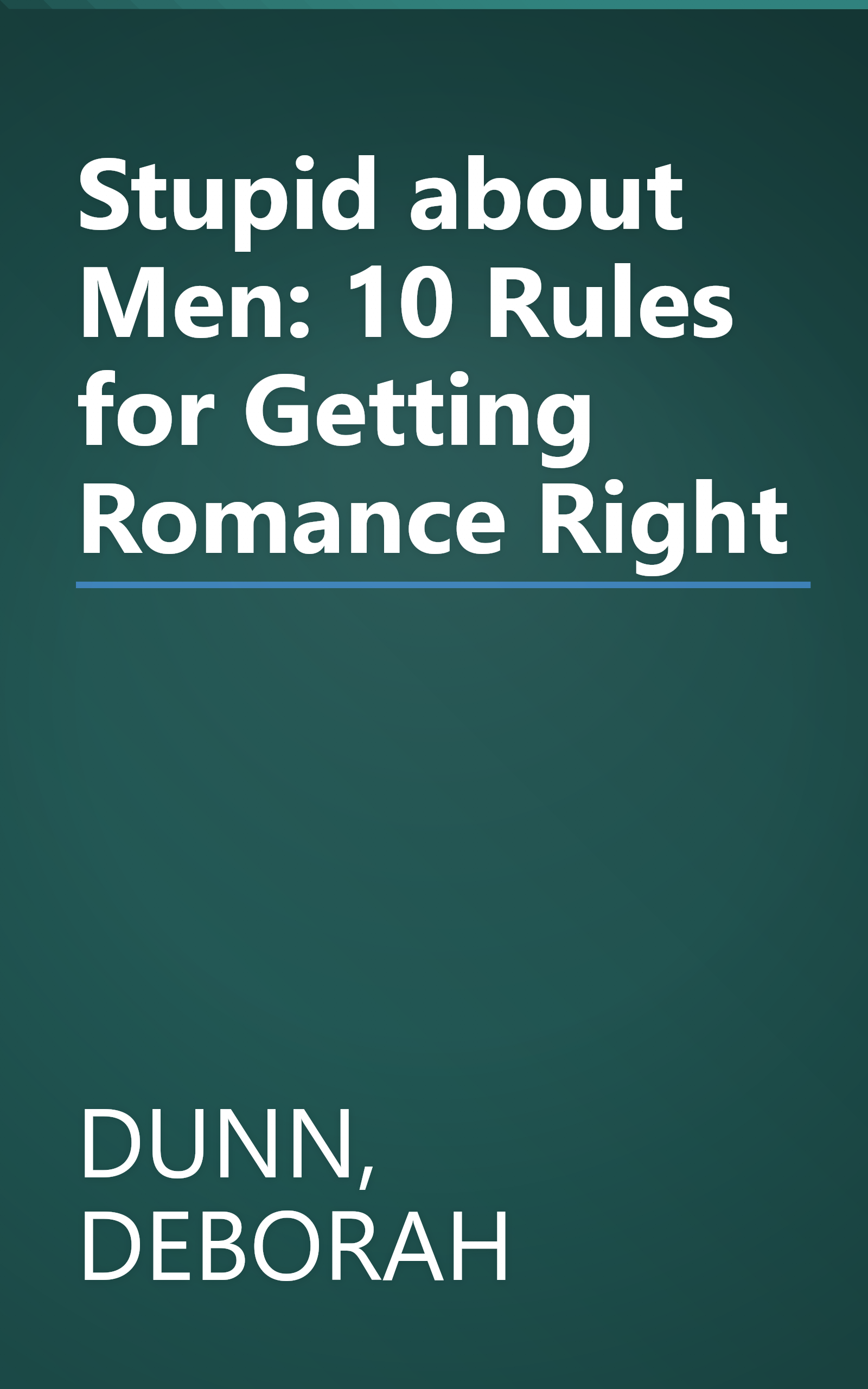 Stupid about Men: 10 Rules for Getting Romance Right book cover
