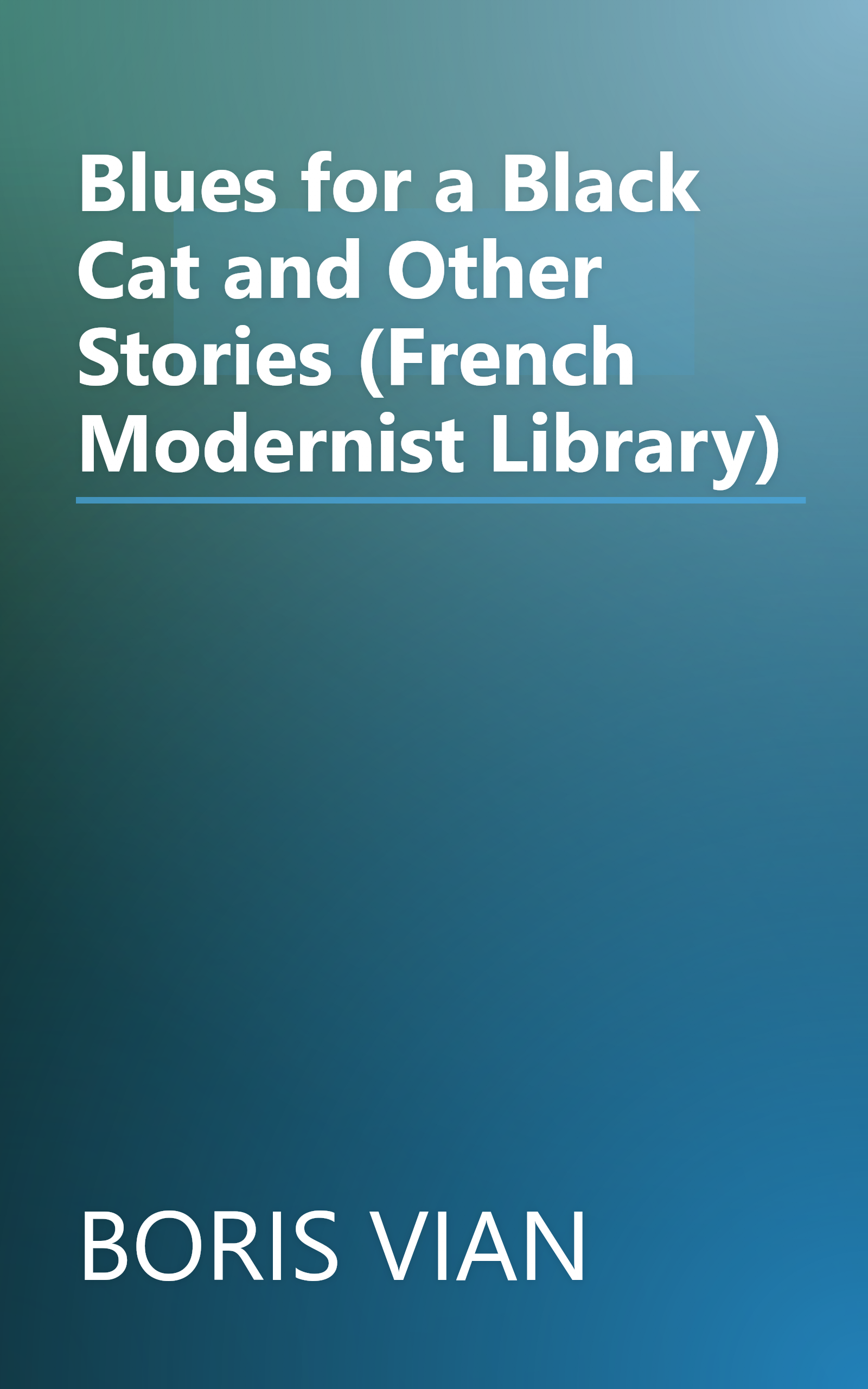 Blues for a Black Cat and Other Stories (French Modernist Library) book cover