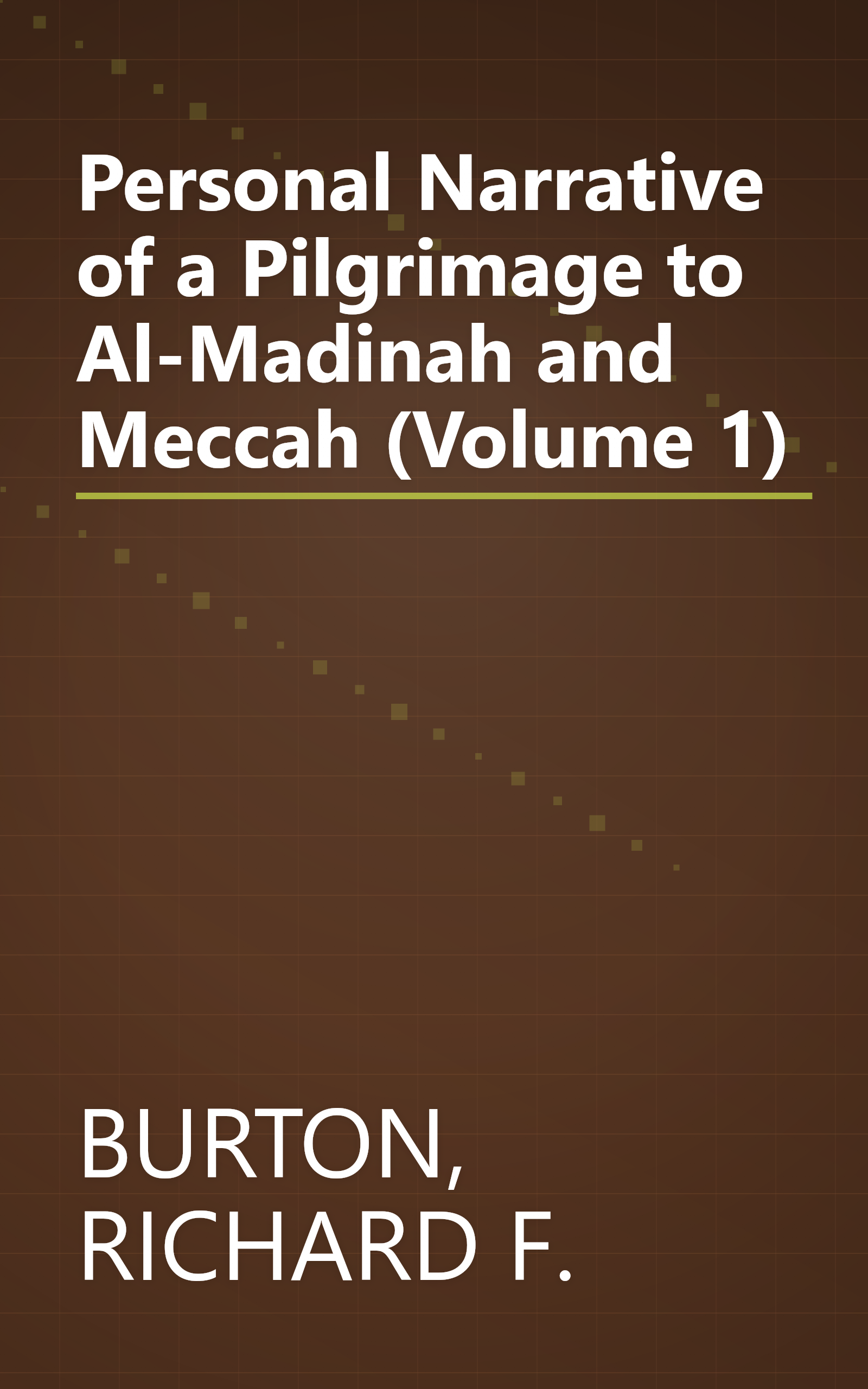 Personal Narrative of a Pilgrimage to Al-Madinah and Meccah (Volume 1) book cover