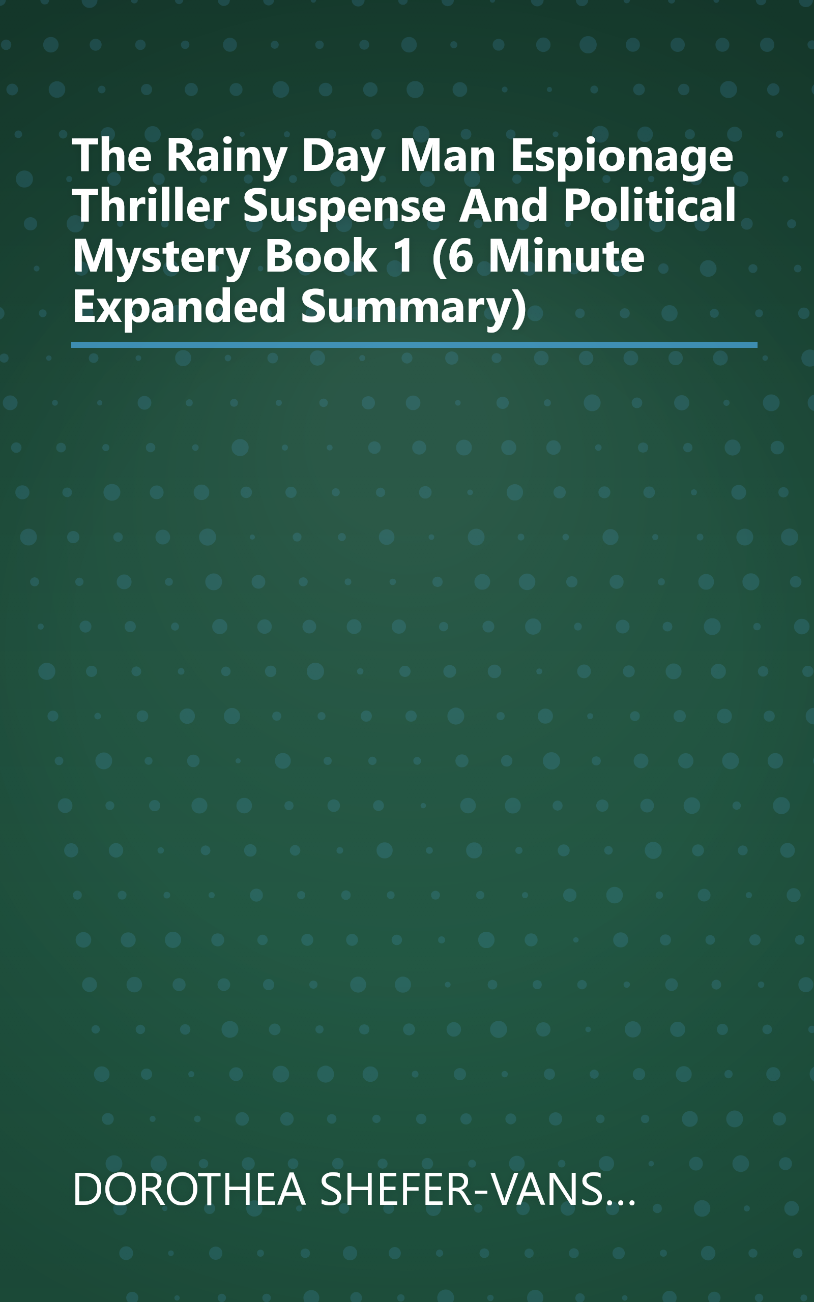 The Rainy Day Man  Espionage Thriller  Suspense And Political Mystery Book 1  (6 Minute   Expanded Summary) book cover