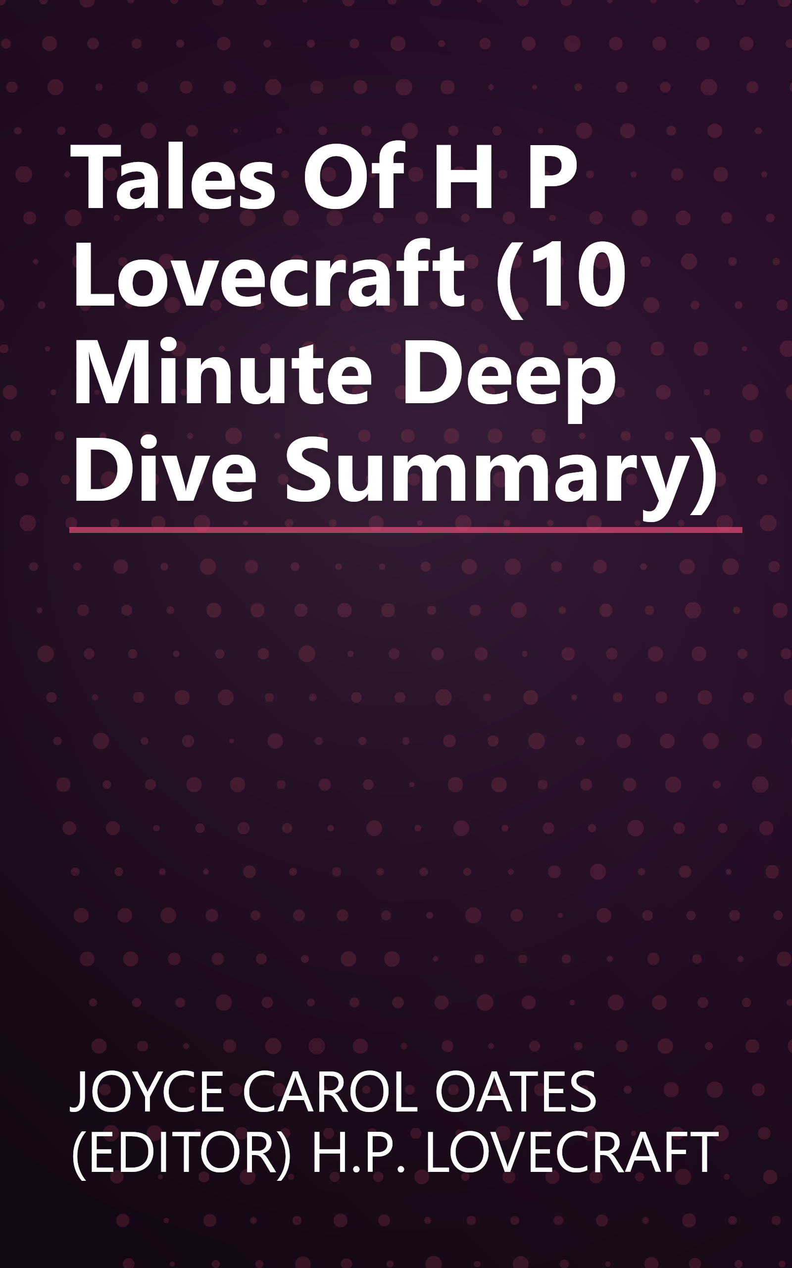 Tales Of H P  Lovecraft (10 Minute   Deep Dive Summary) book cover