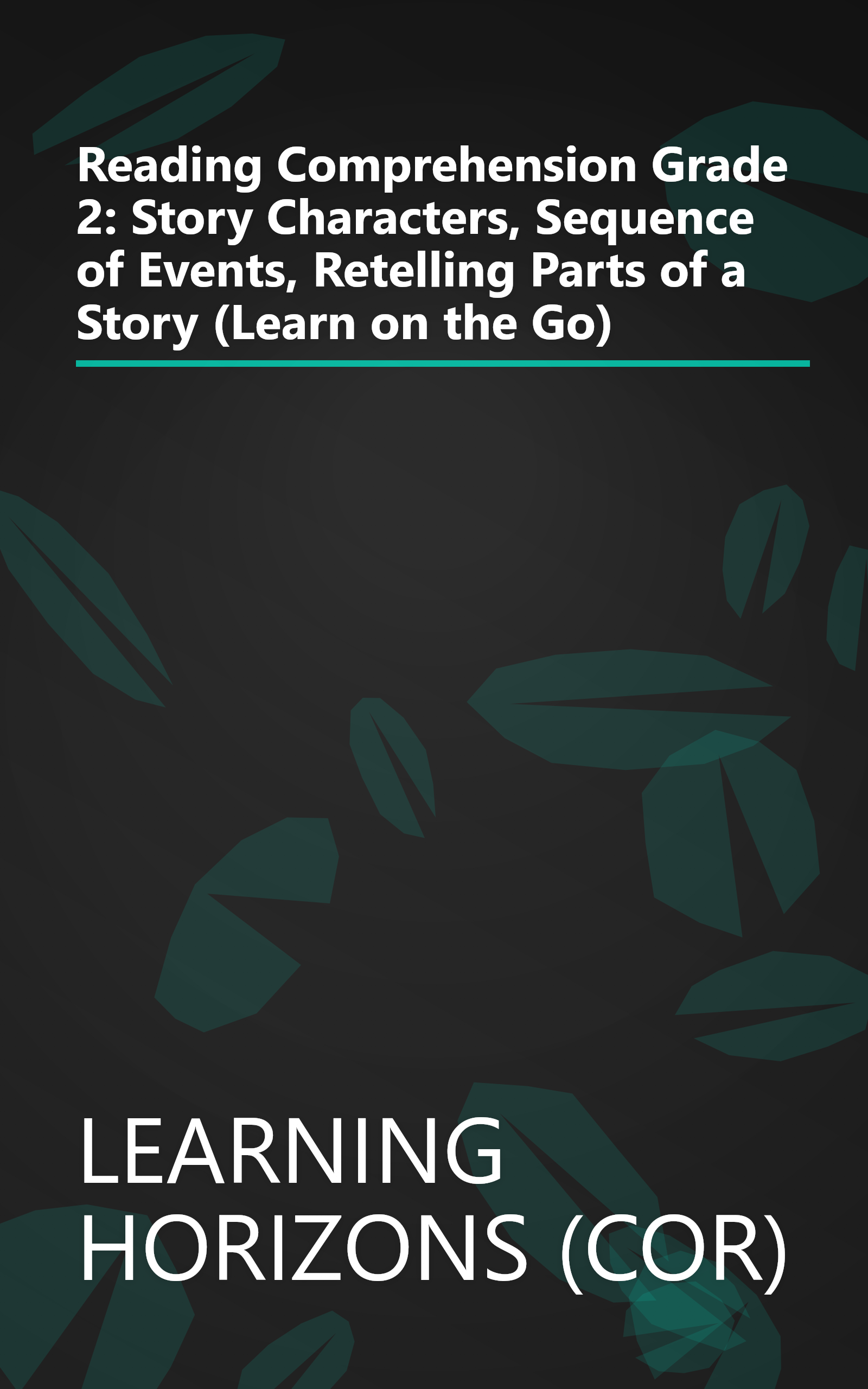 Reading Comprehension Grade 2: Story Characters, Sequence of Events, Retelling Parts of a Story (Learn on the Go) book cover