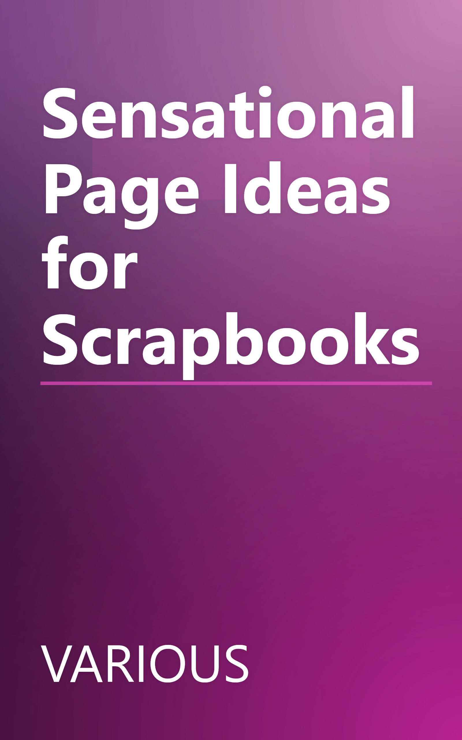 Sensational Page Ideas for Scrapbooks book cover