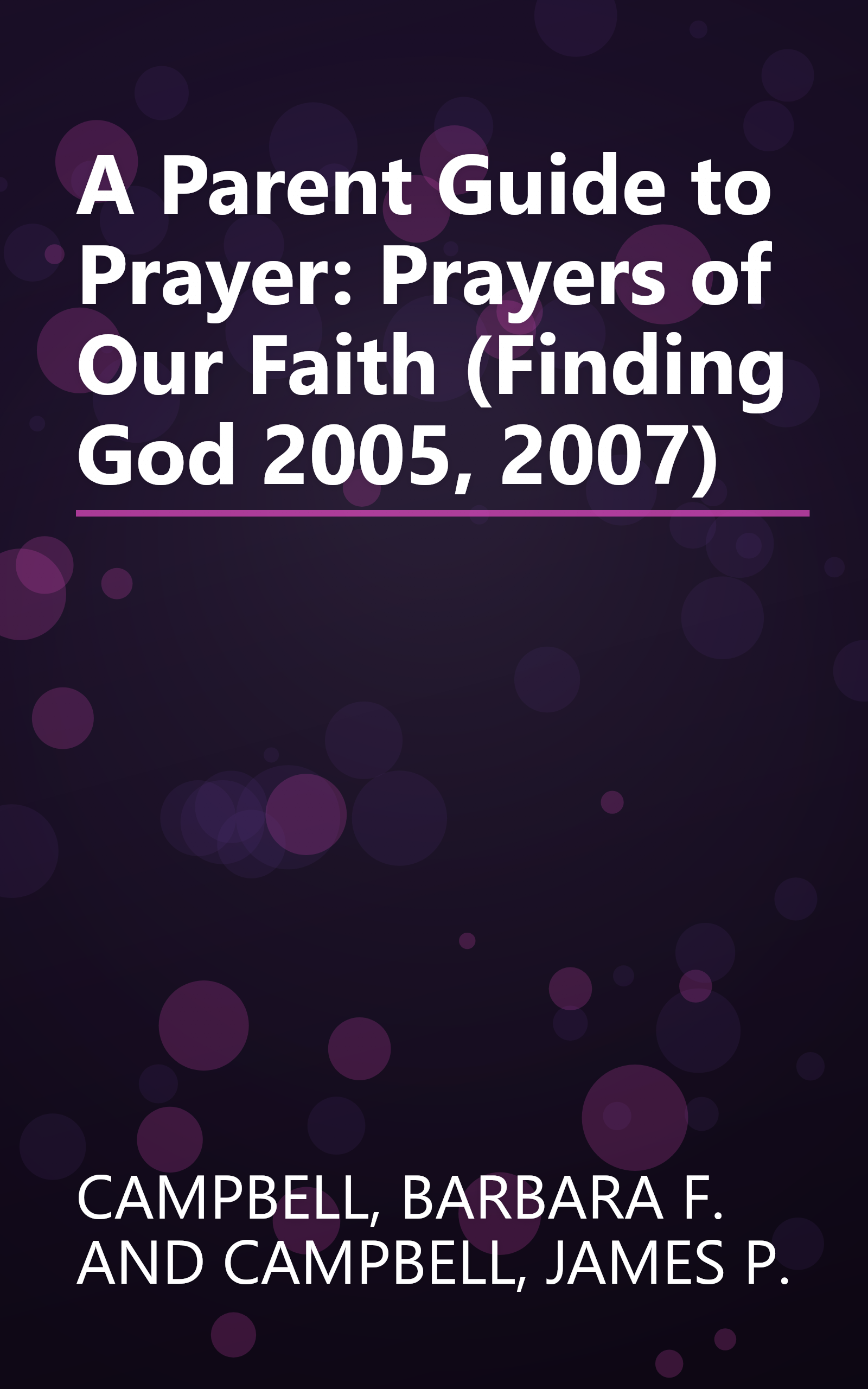 A Parent Guide to Prayer: Prayers of Our Faith (Finding God 2005, 2007) book cover