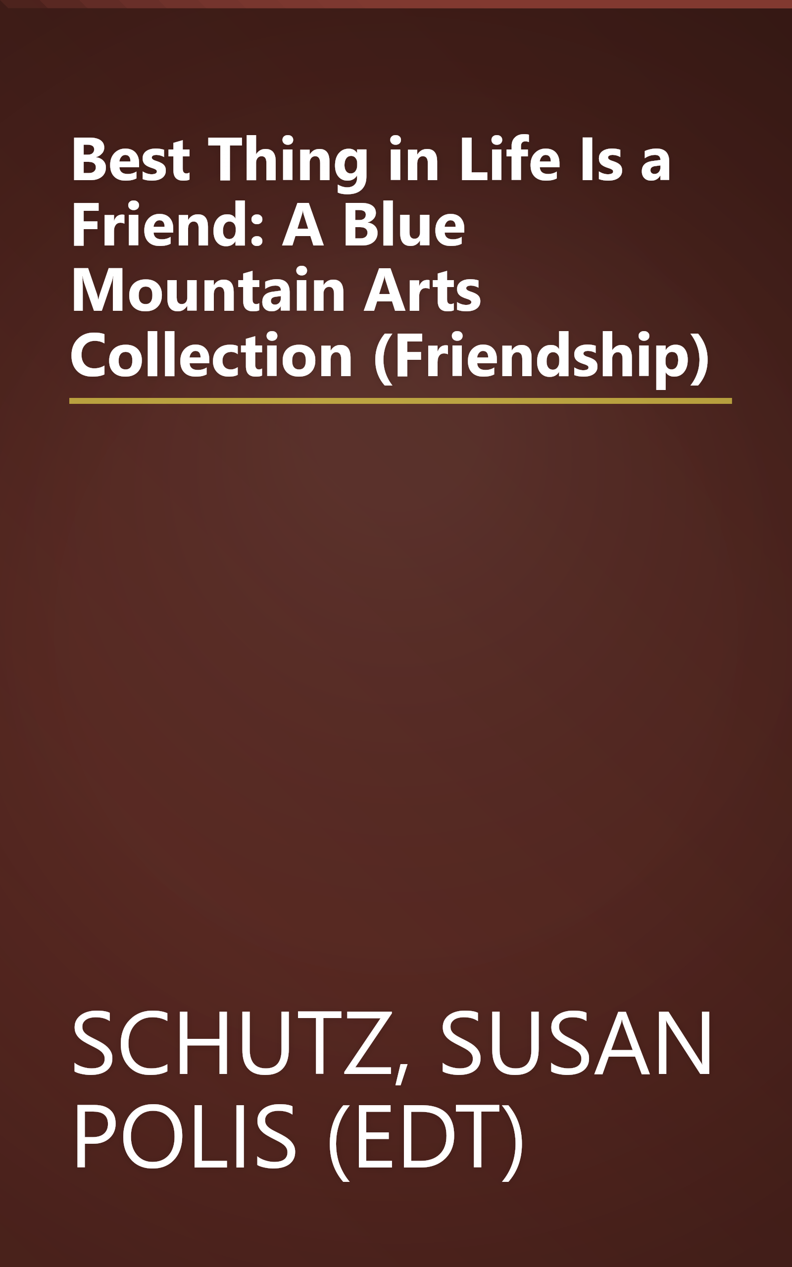 Best Thing in Life Is a Friend: A Blue Mountain Arts Collection (Friendship) book cover