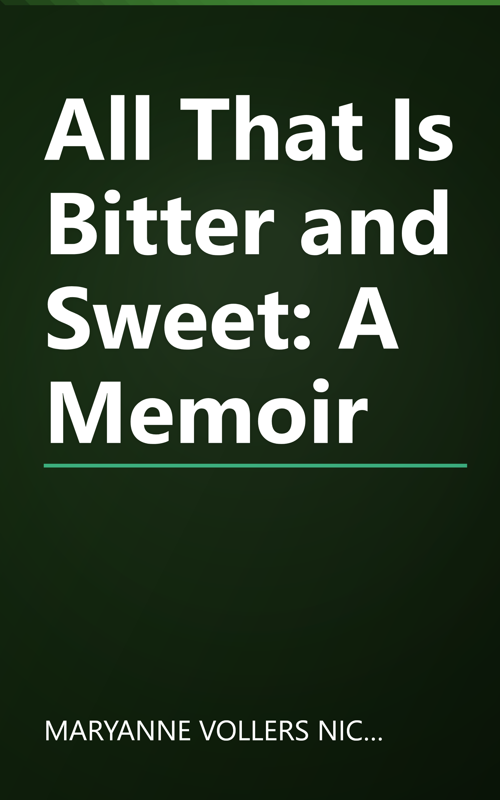 All That Is Bitter and Sweet: A Memoir book cover