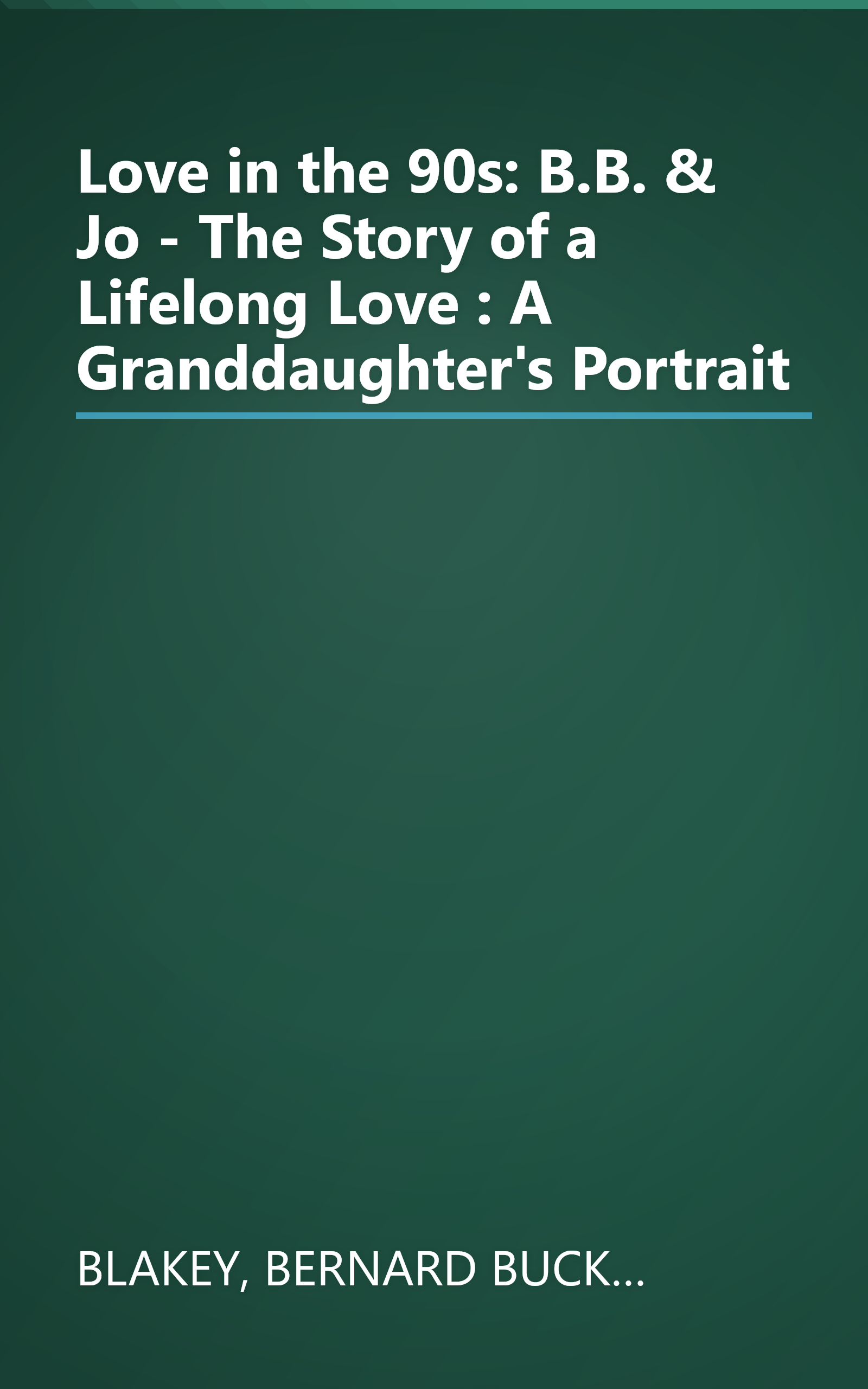 Love in the 90s: B.B. & Jo - The Story of a Lifelong Love : A Granddaughter's Portrait book cover