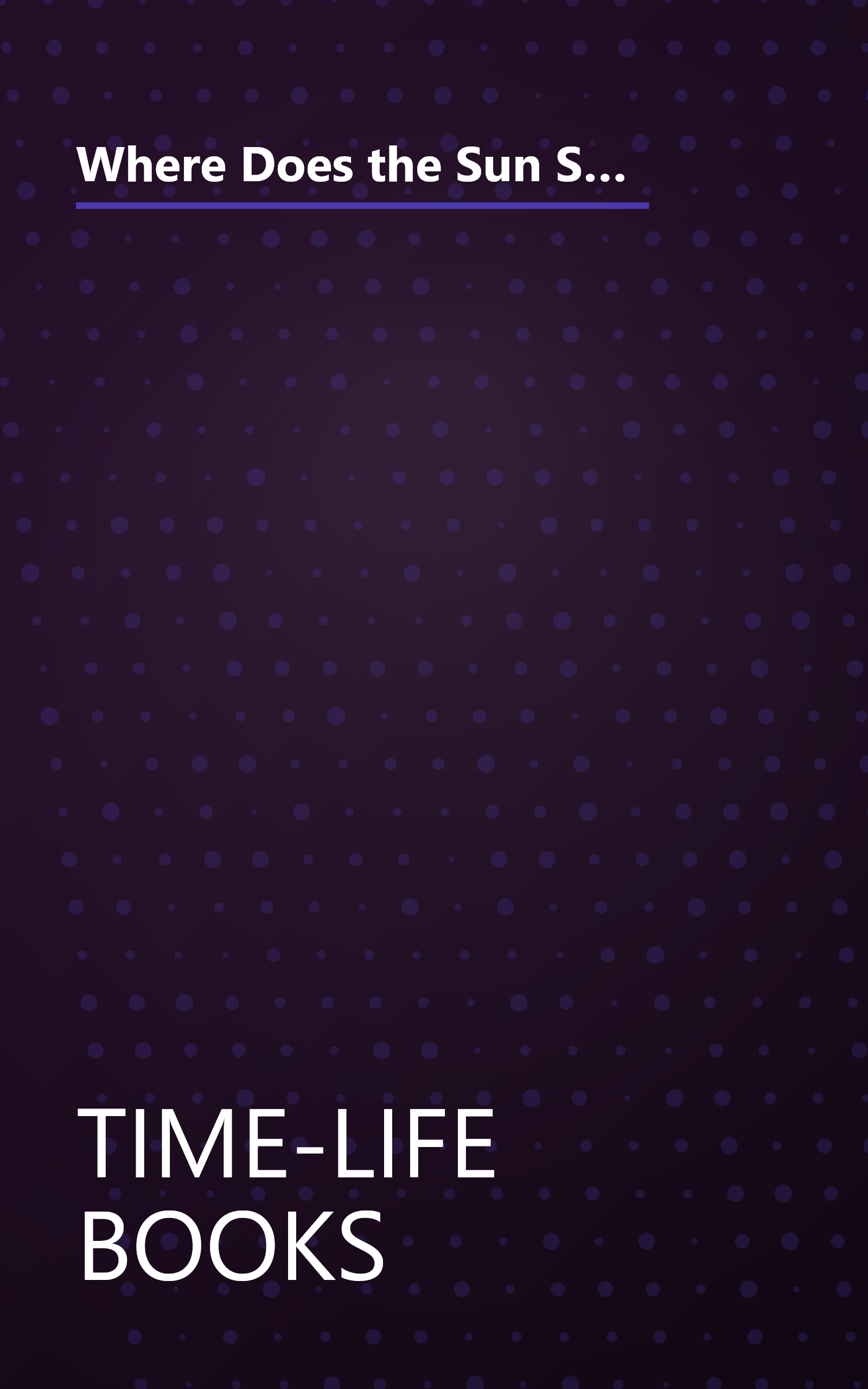 Where Does the Sun Sleep?: First Questions and Answers About Bedtime (Time-Life Library of First Questions and Answers) book cover