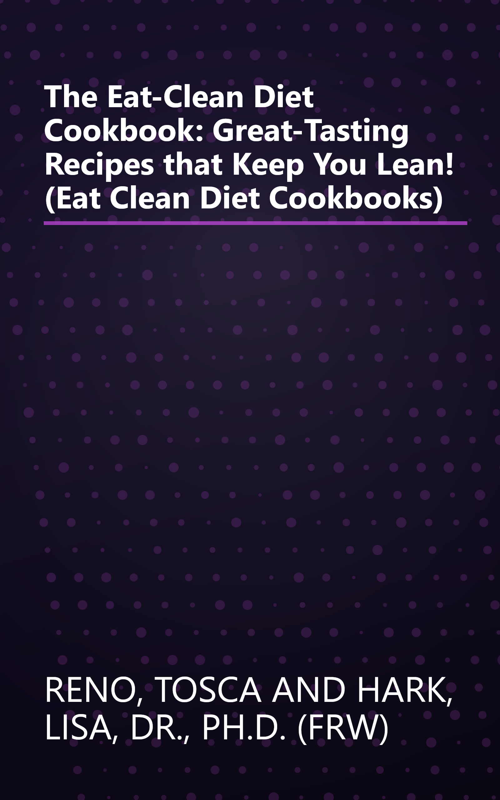 The Eat-Clean Diet Cookbook: Great-Tasting Recipes that Keep You Lean! (Eat Clean Diet Cookbooks) book cover