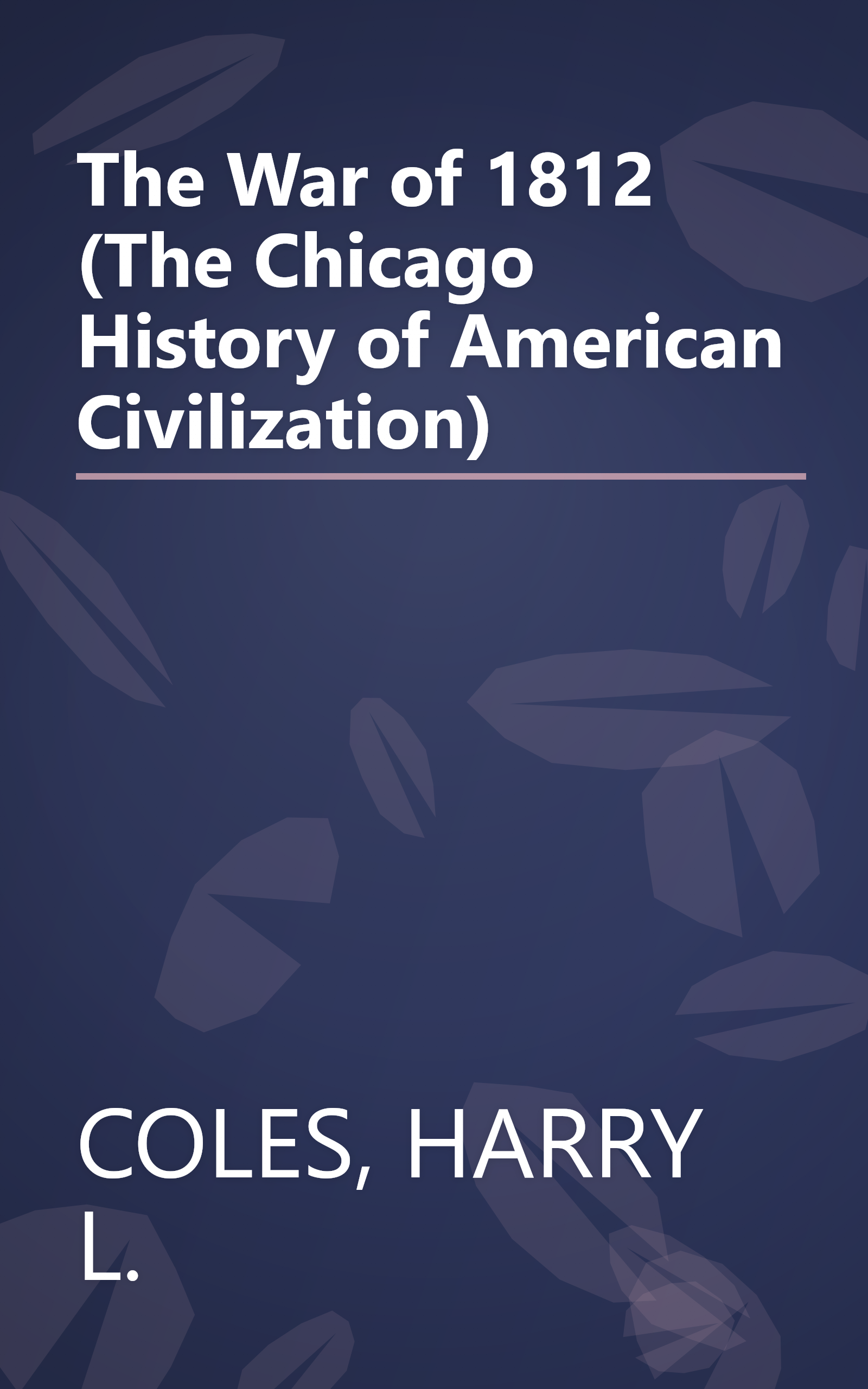 The War of 1812 (The Chicago History of American Civilization) book cover