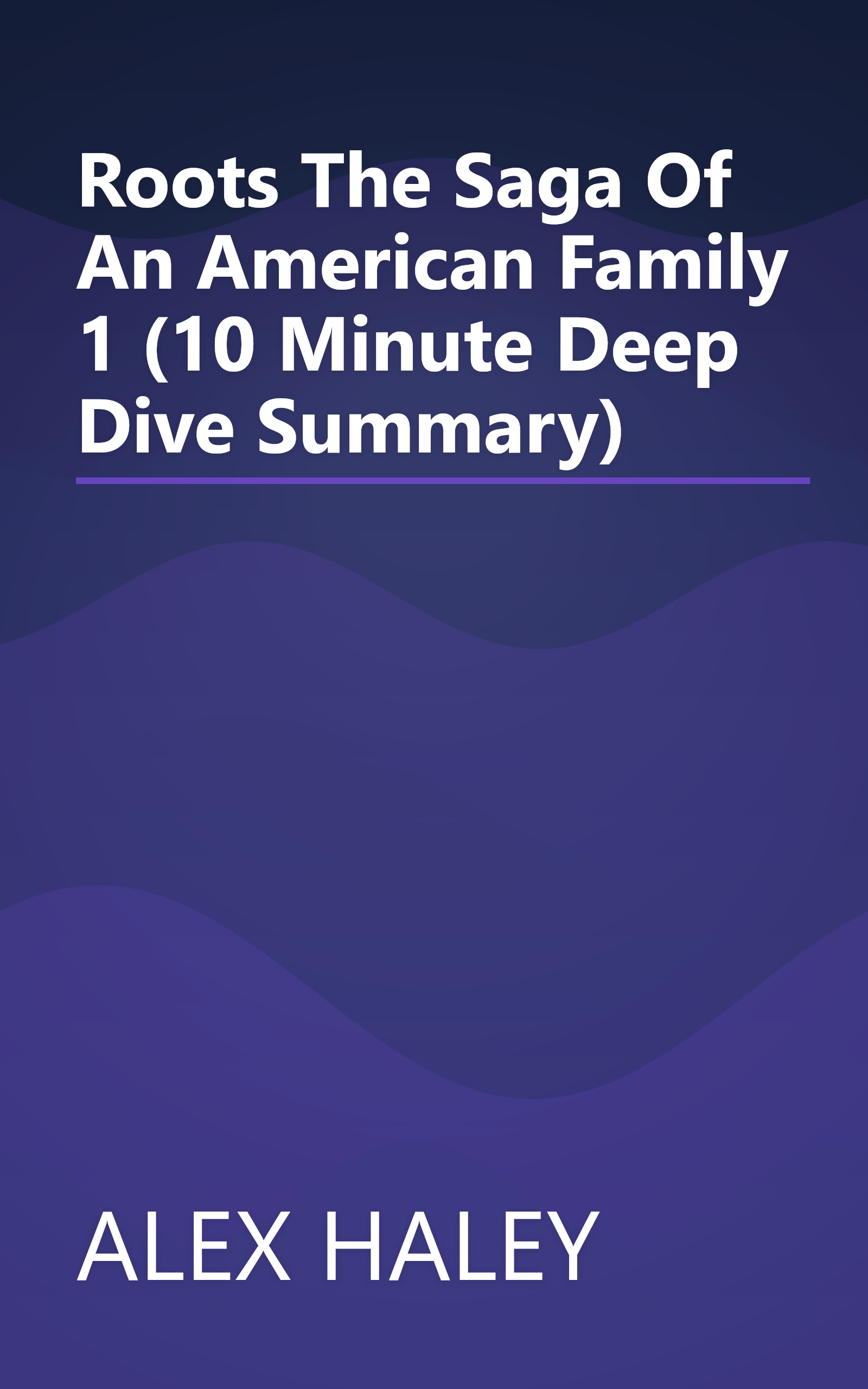 Roots  The Saga Of An American Family 1 (10 Minute   Deep Dive Summary) book cover