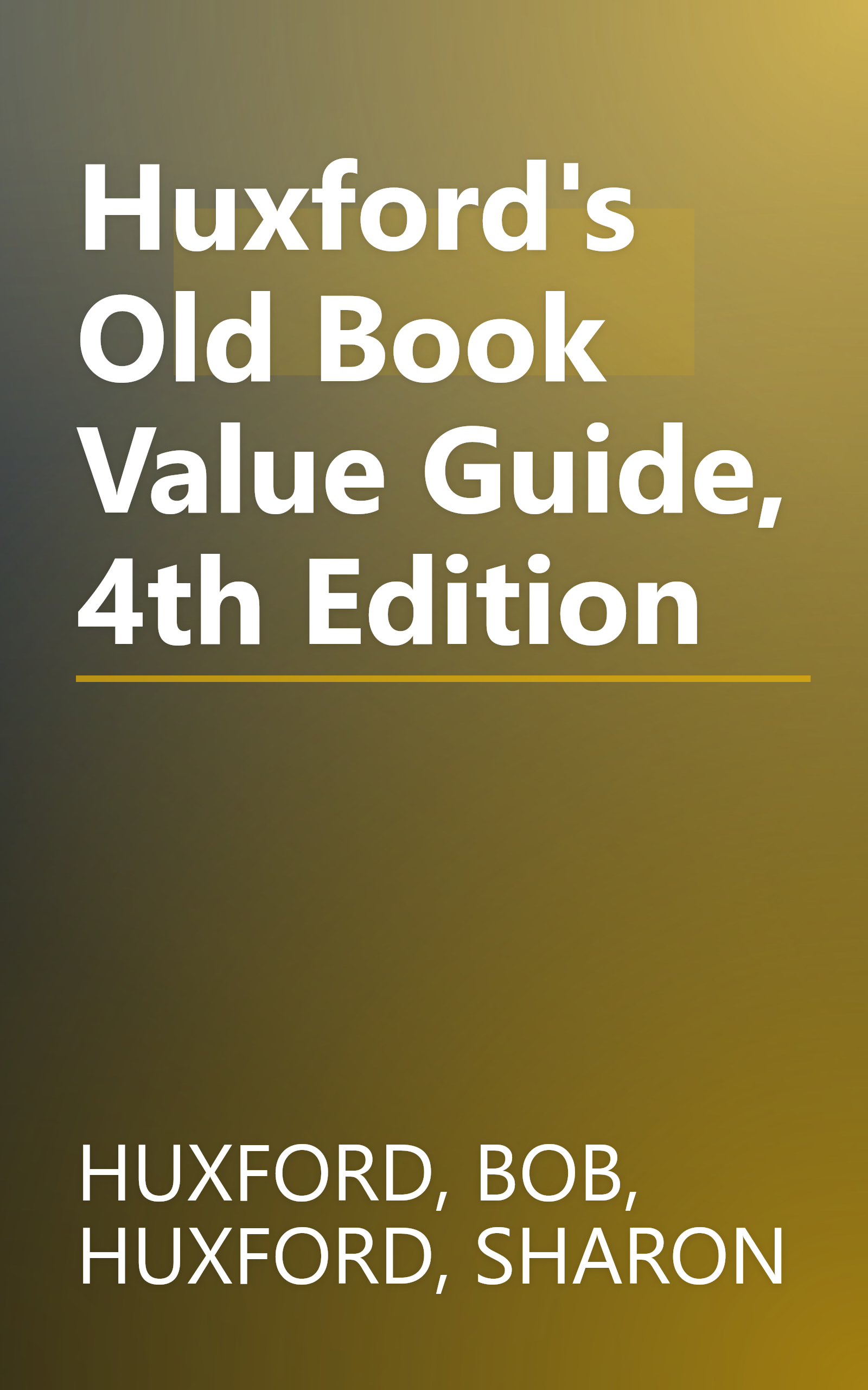 Huxford's Old Book Value Guide, 4th Edition book cover
