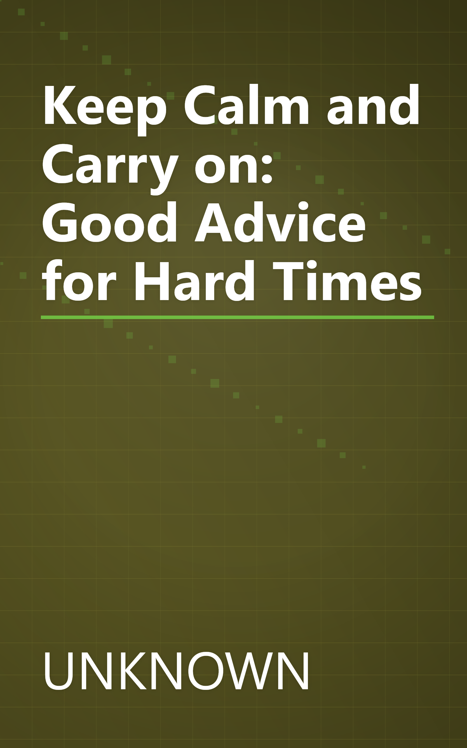 Keep Calm and Carry on: Good Advice for Hard Times book cover