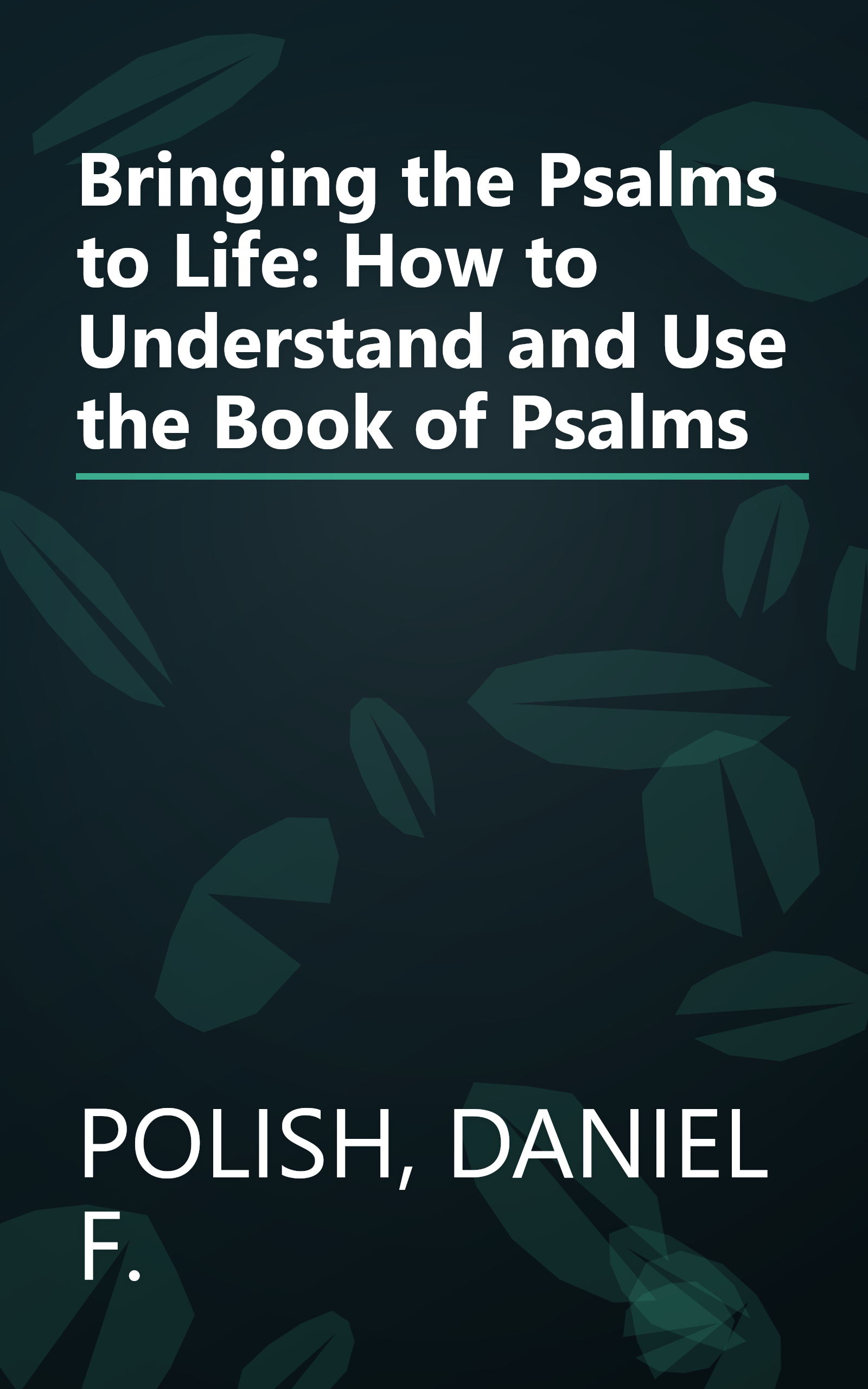 Bringing the Psalms to Life: How to Understand and Use the Book of Psalms book cover