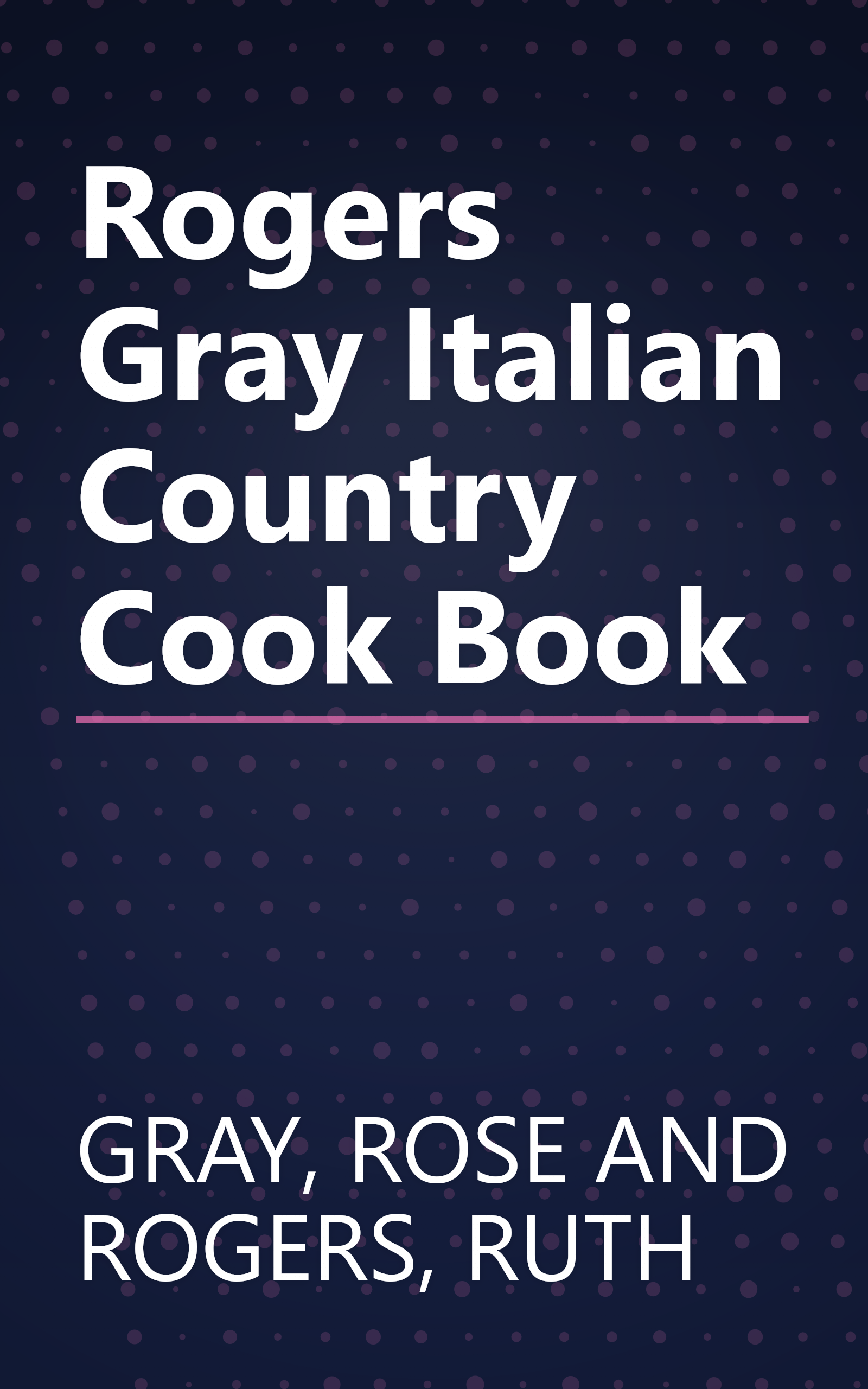 Rogers Gray Italian Country Cook Book book cover