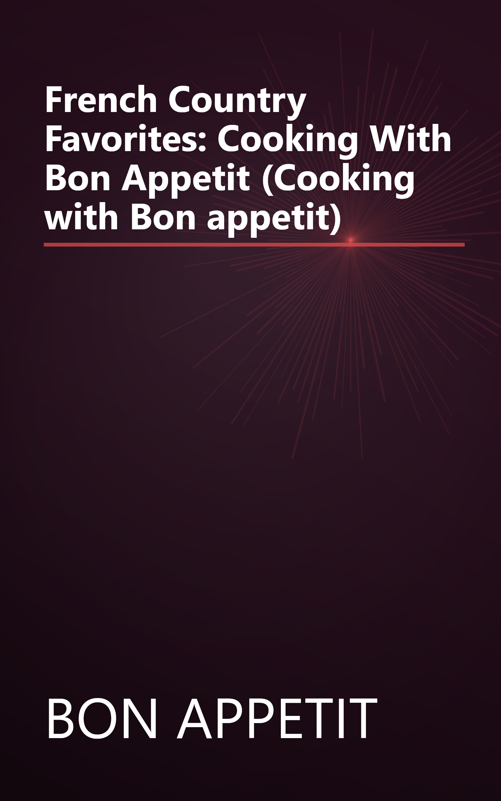 French Country Favorites: Cooking With Bon Appetit (Cooking with Bon appetit) book cover