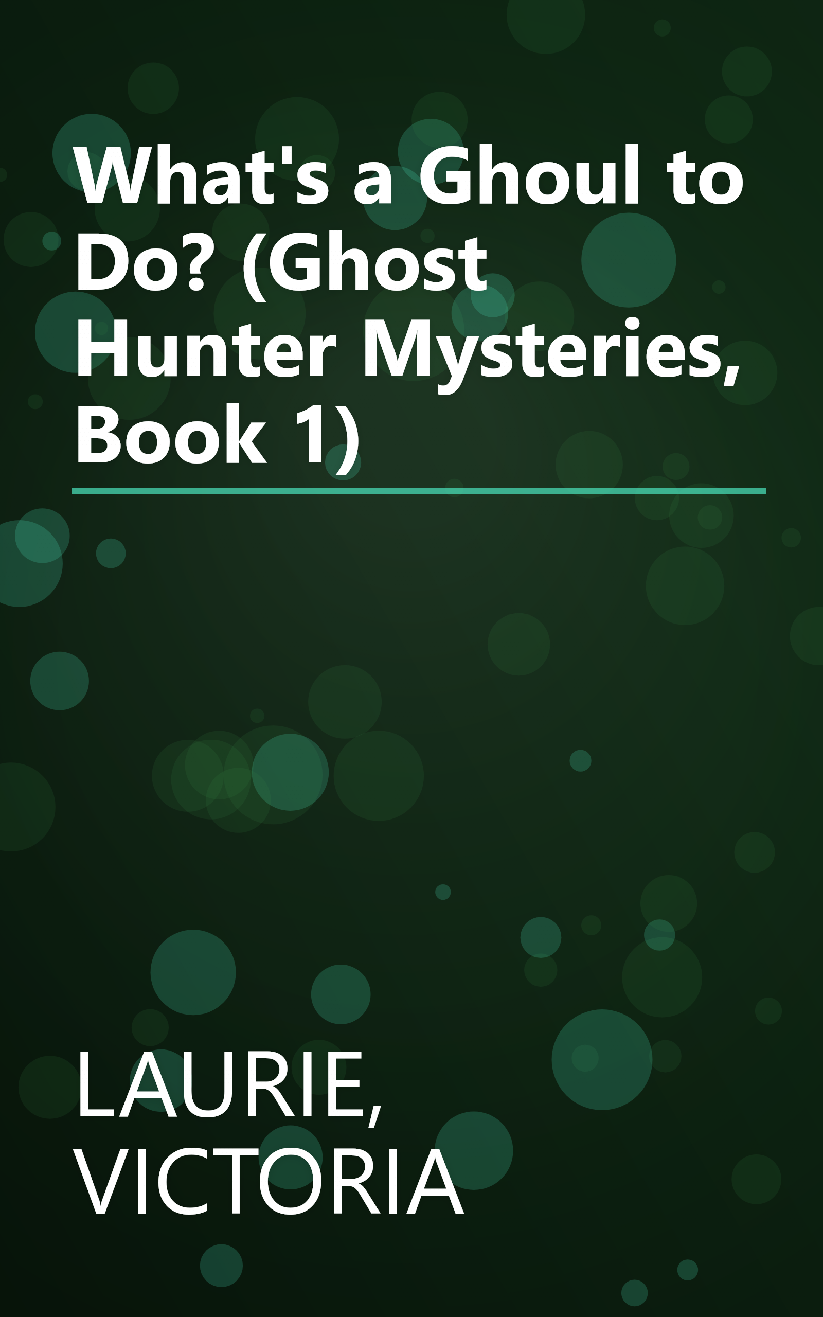 What's a Ghoul to Do? (Ghost Hunter Mysteries, Book 1) book cover