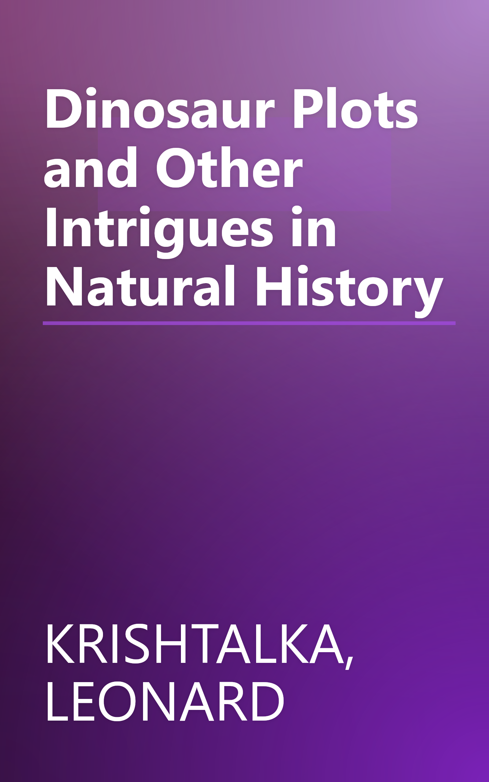 Dinosaur Plots and Other Intrigues in Natural History book cover