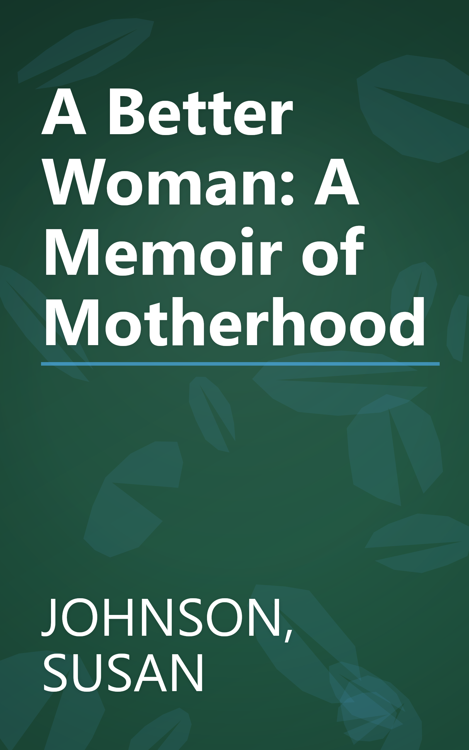 A Better Woman: A Memoir of Motherhood book cover