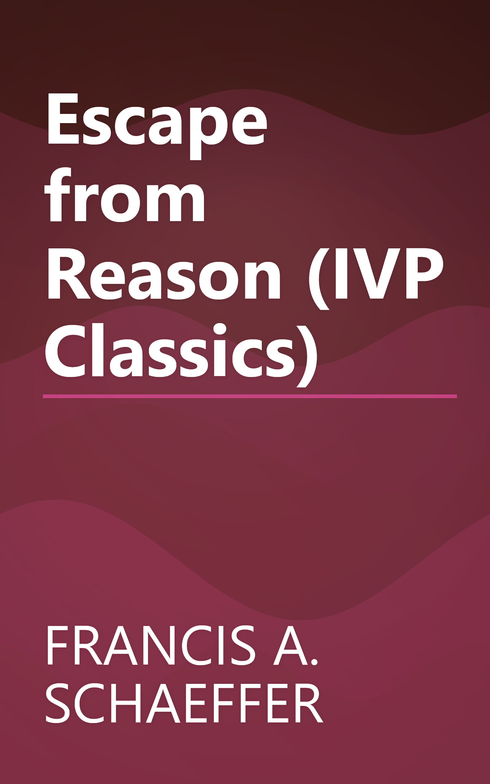 Escape from Reason (IVP Classics) book cover