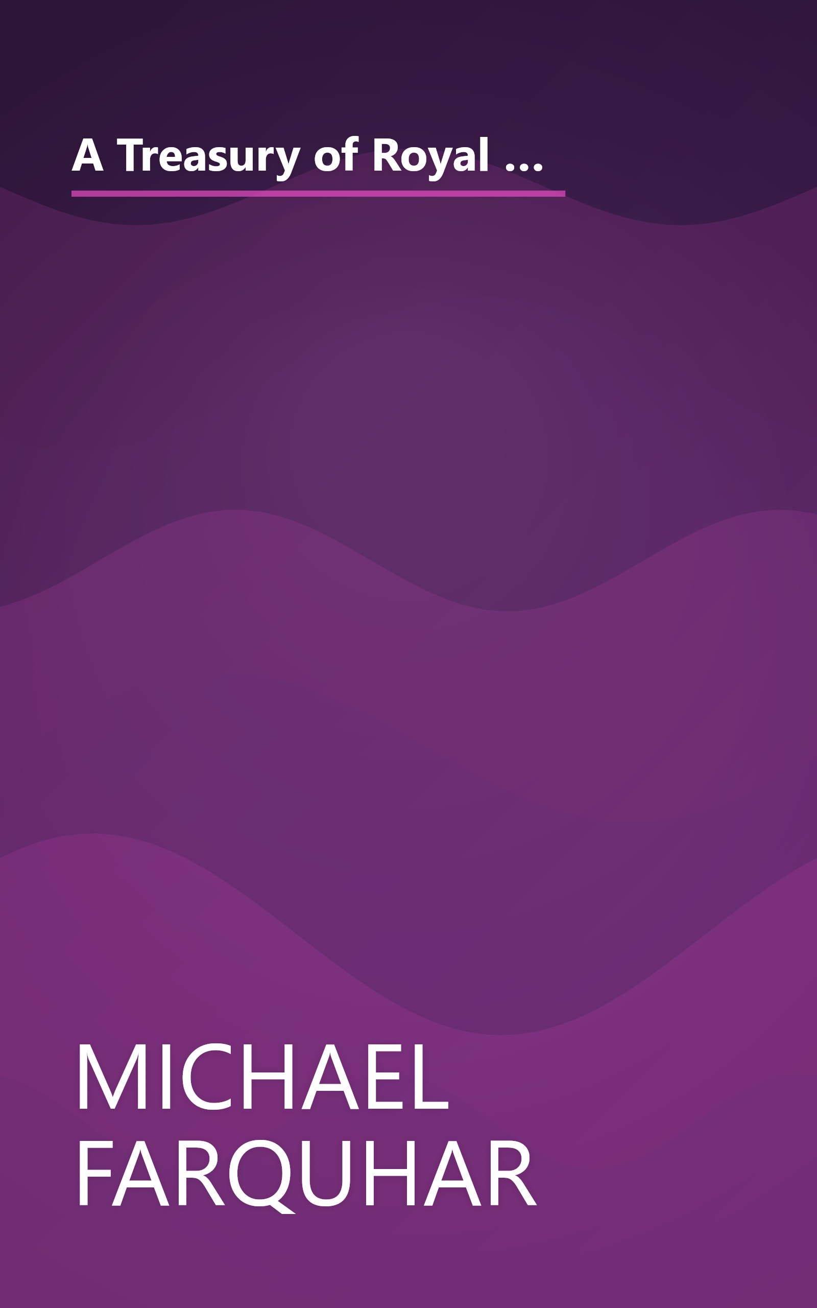 A Treasury of Royal Scandals: The Shocking True Stories of History's Wickedest, Weirdest, Most Wanton Kings, Queens, Tsars, Popes, and Emperors book cover