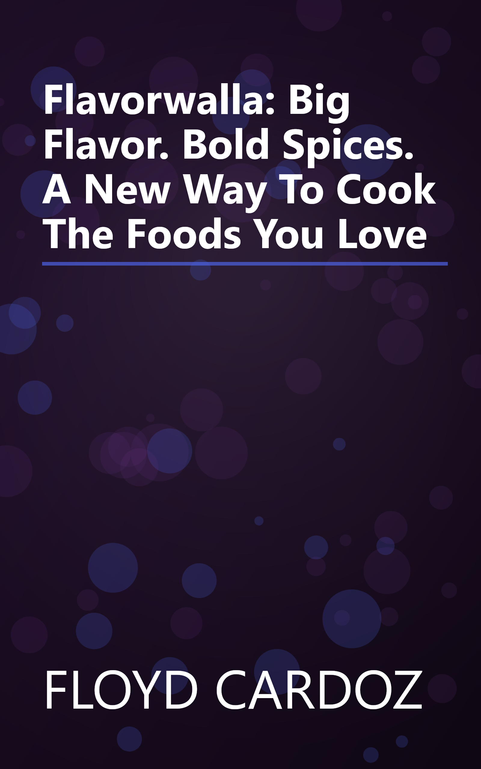 Flavorwalla: Big Flavor. Bold Spices. A New Way To Cook The Foods You Love book cover