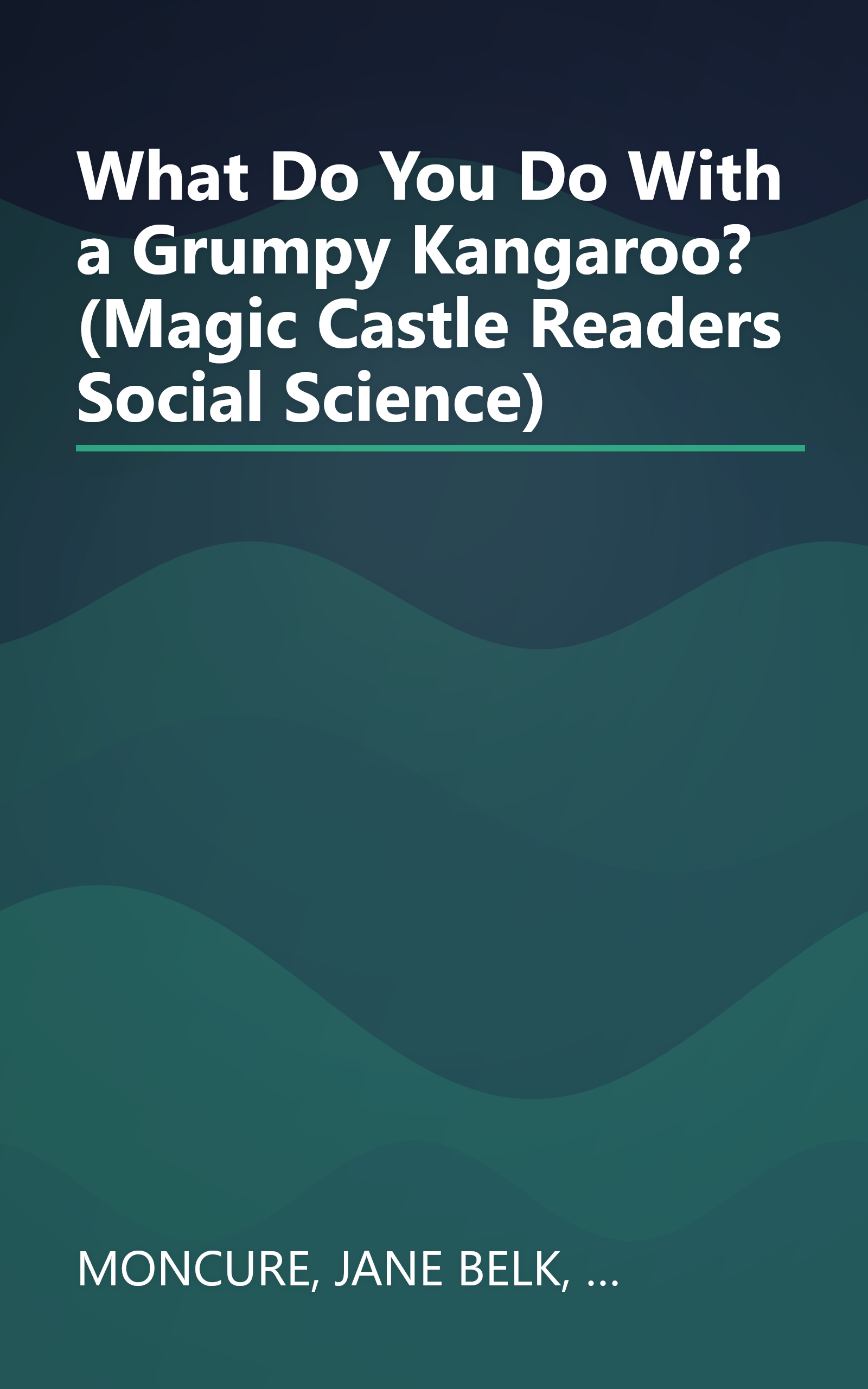 What Do You Do With a Grumpy Kangaroo? (Magic Castle Readers Social Science) book cover