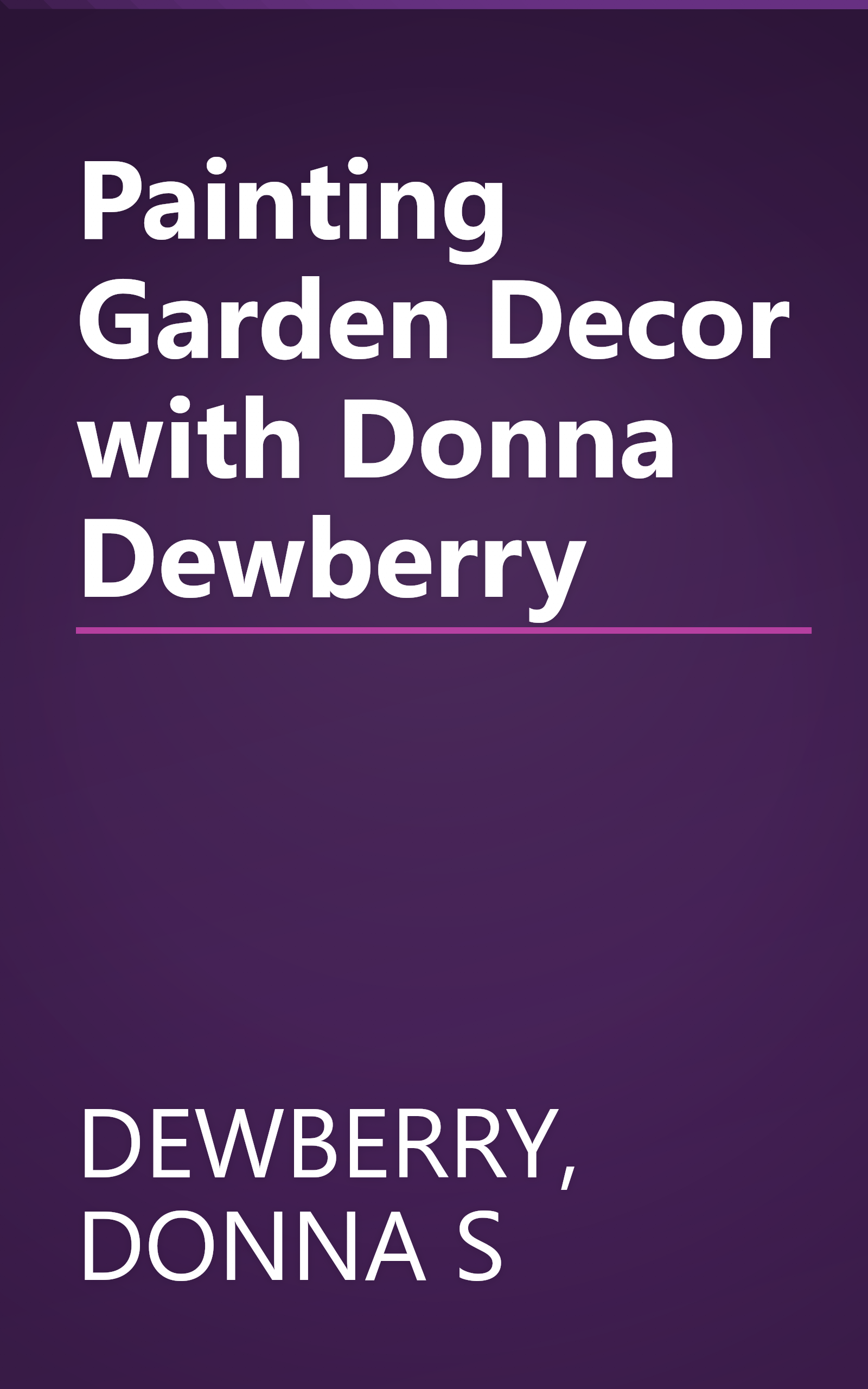 Painting Garden Decor with Donna Dewberry book cover