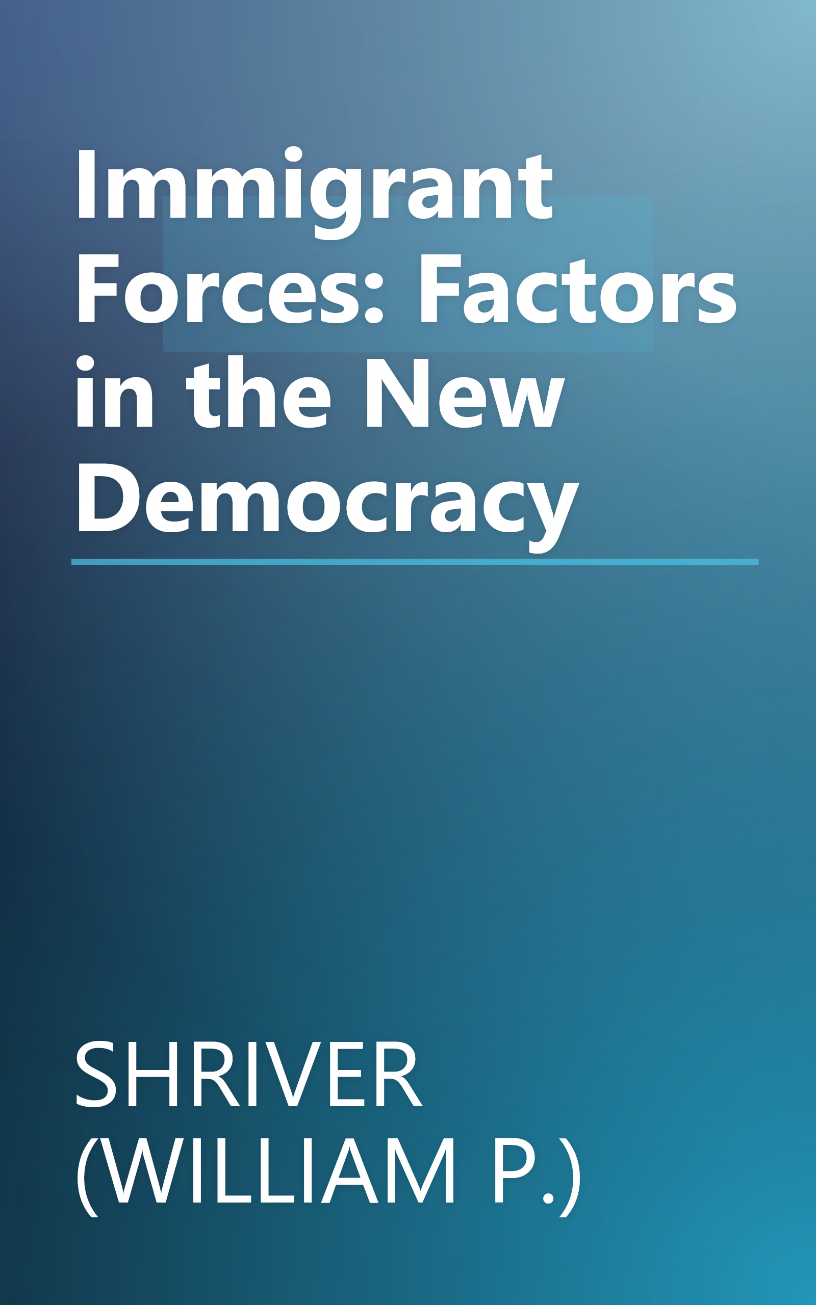 Immigrant Forces: Factors in the New Democracy book cover