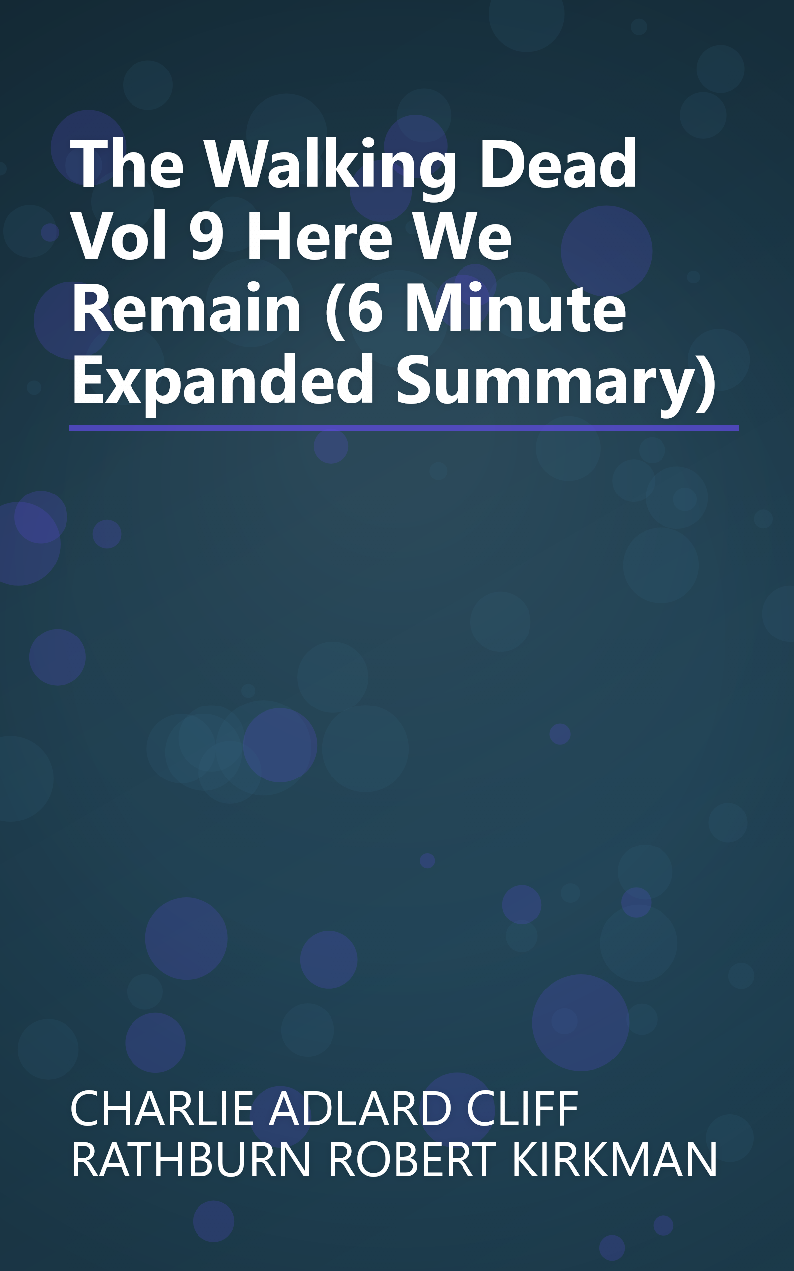 The Walking Dead  Vol  9  Here We Remain (6 Minute   Expanded Summary) book cover