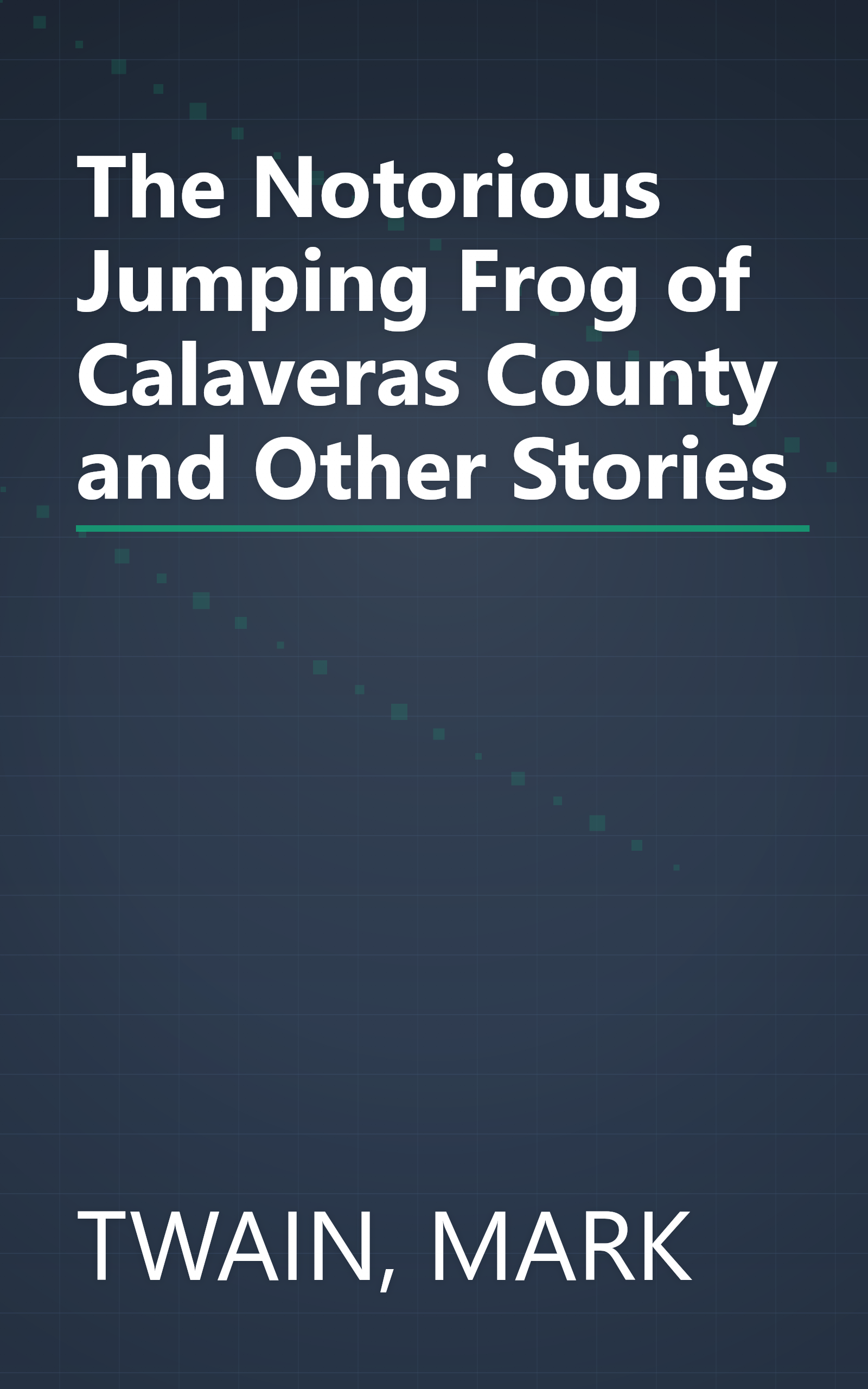 The Notorious Jumping Frog of Calaveras County and Other Stories book cover