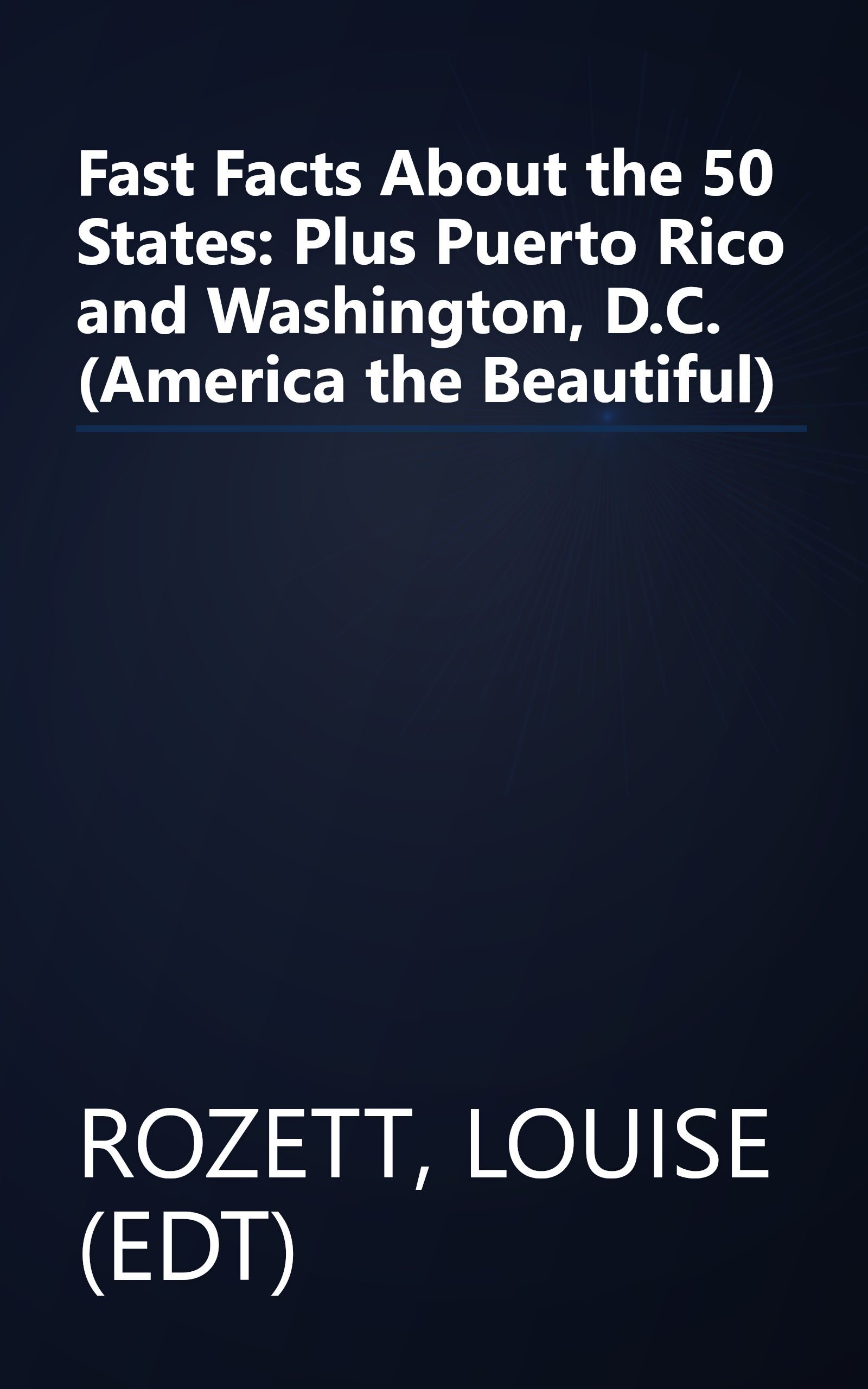 Fast Facts About the 50 States: Plus Puerto Rico and Washington, D.C. (America the Beautiful) book cover