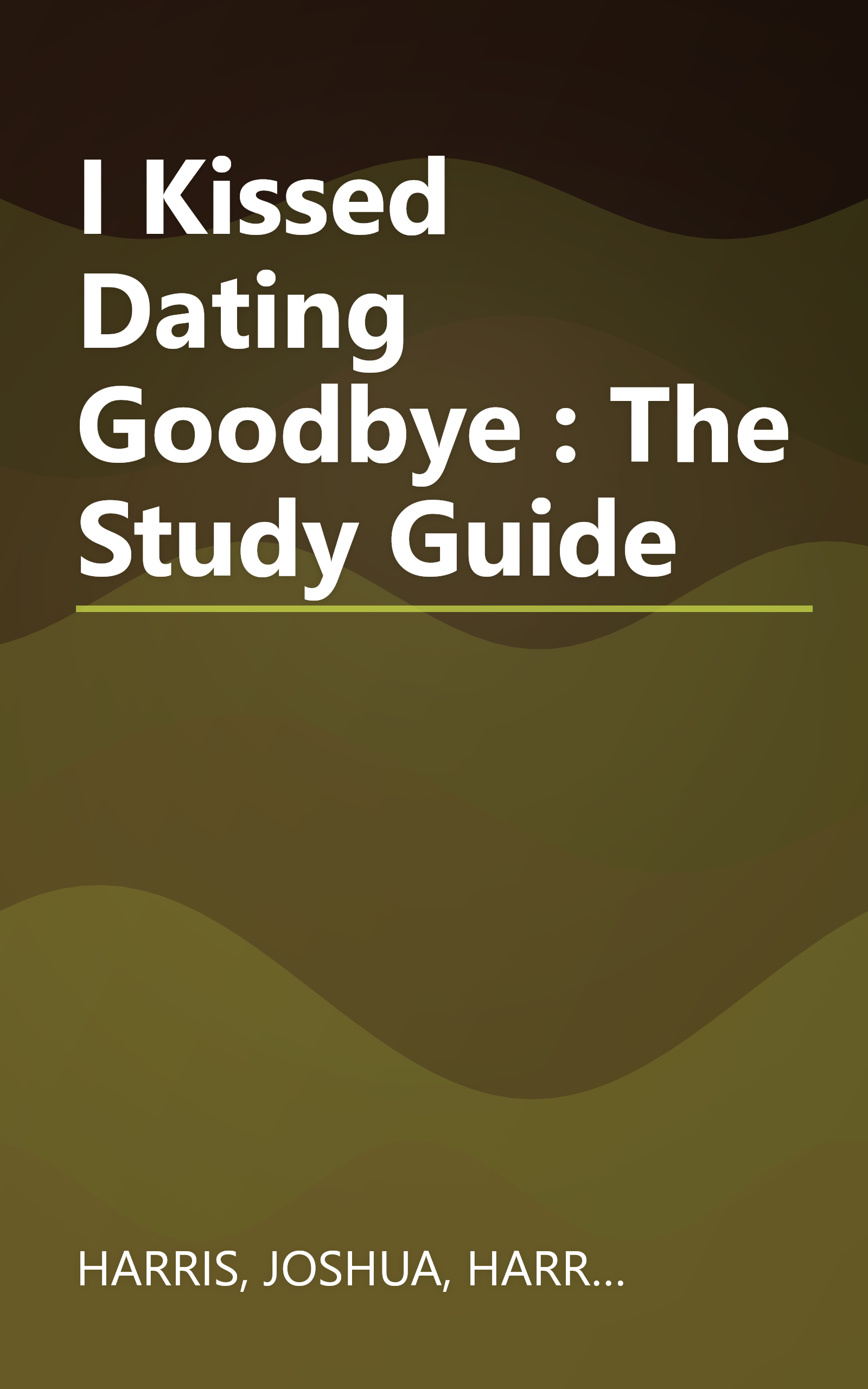 I Kissed Dating Goodbye : The Study Guide book cover