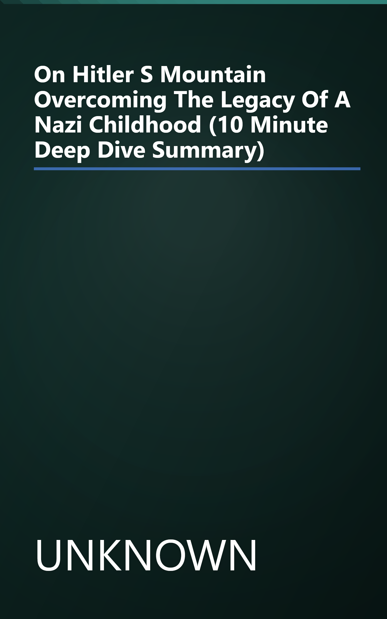 On Hitler S Mountain  Overcoming The Legacy Of A Nazi Childhood (10 Minute   Deep Dive Summary) book cover