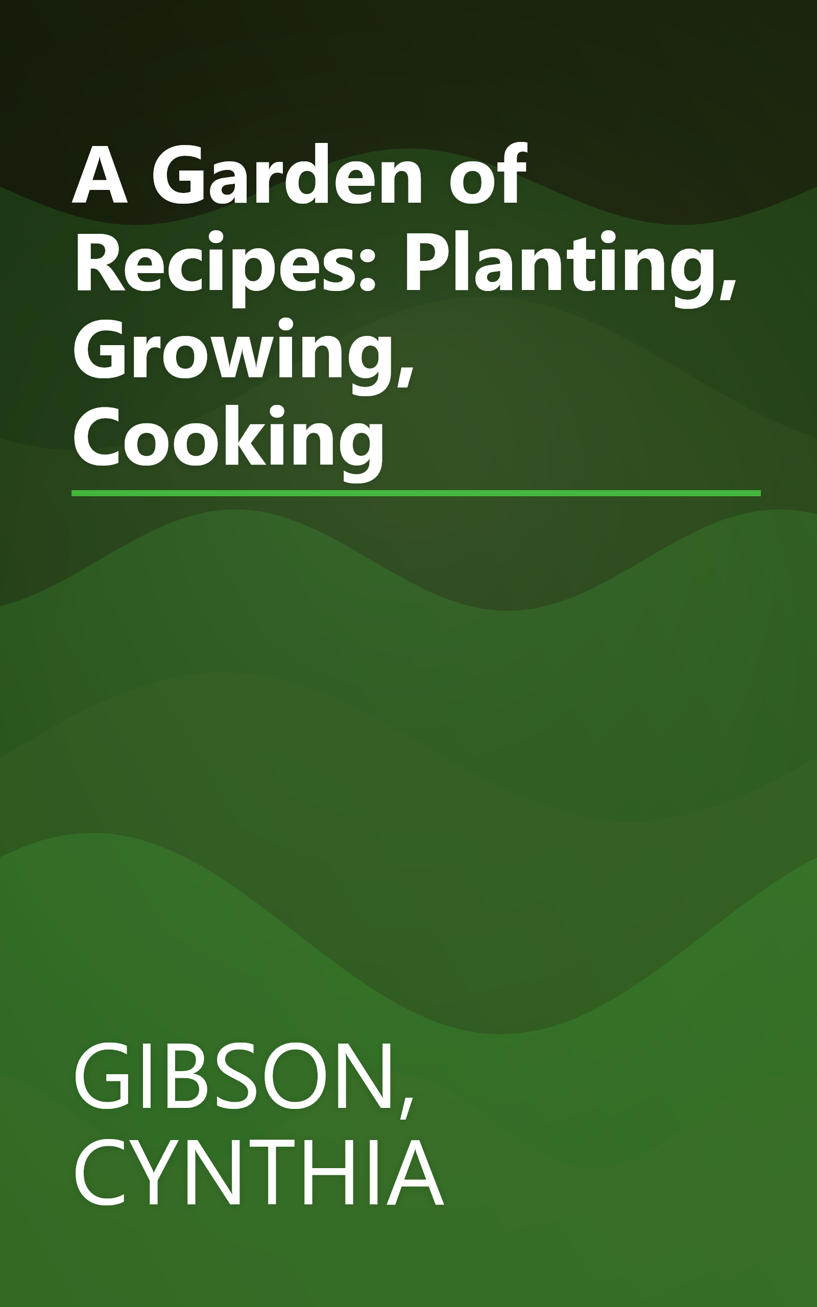 A Garden of Recipes: Planting, Growing, Cooking book cover