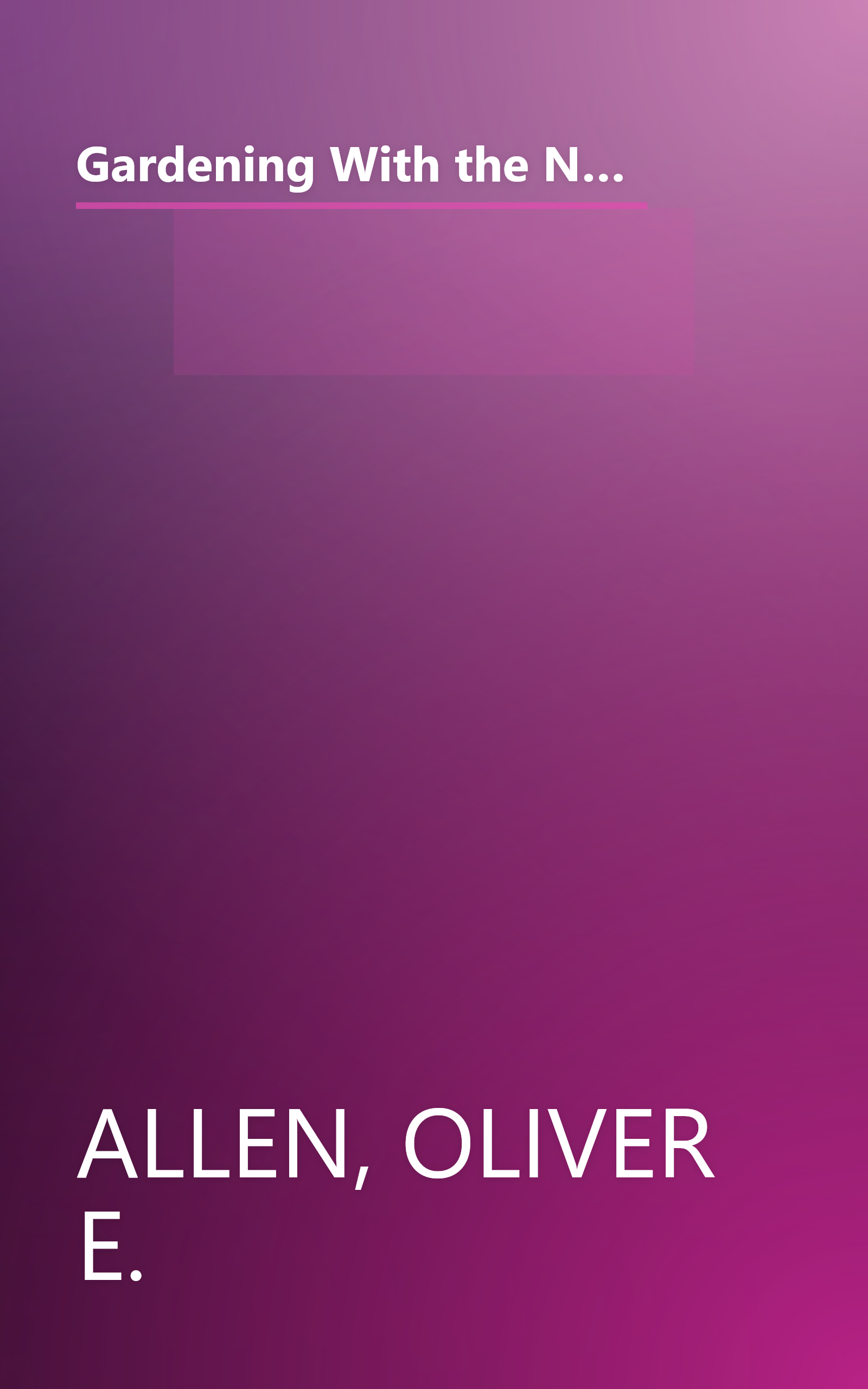 Gardening With the New Small Plants: The Complete Guide to Growing Dwarf and Miniature Shrubs, Flowers, Trees and Vegetables book cover