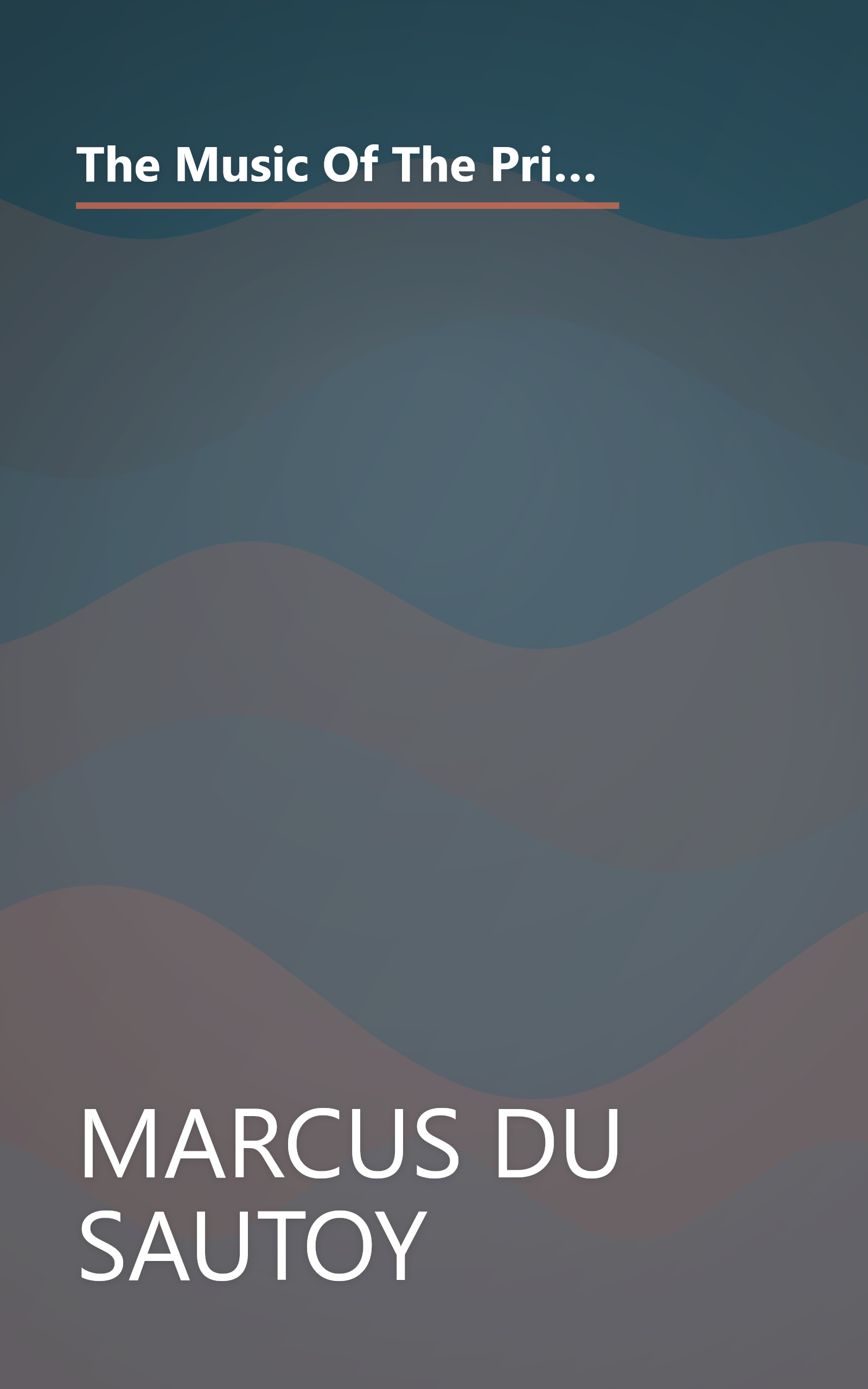 The Music Of The Primes  Searching To Solve The Greatest Mystery In Mathematics (6 Minute   Expanded Summary) book cover