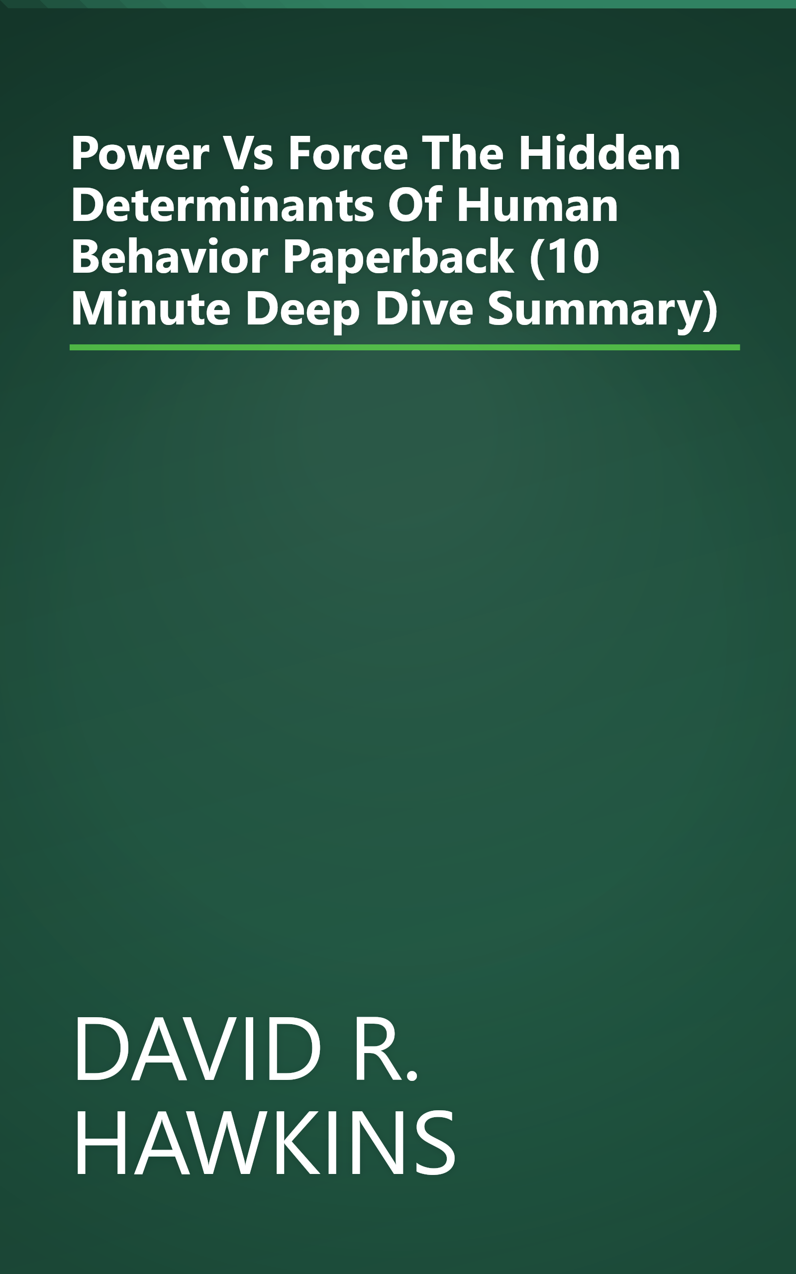Power Vs  Force  The Hidden Determinants Of Human Behavior  Paperback  (10 Minute   Deep Dive Summary) book cover