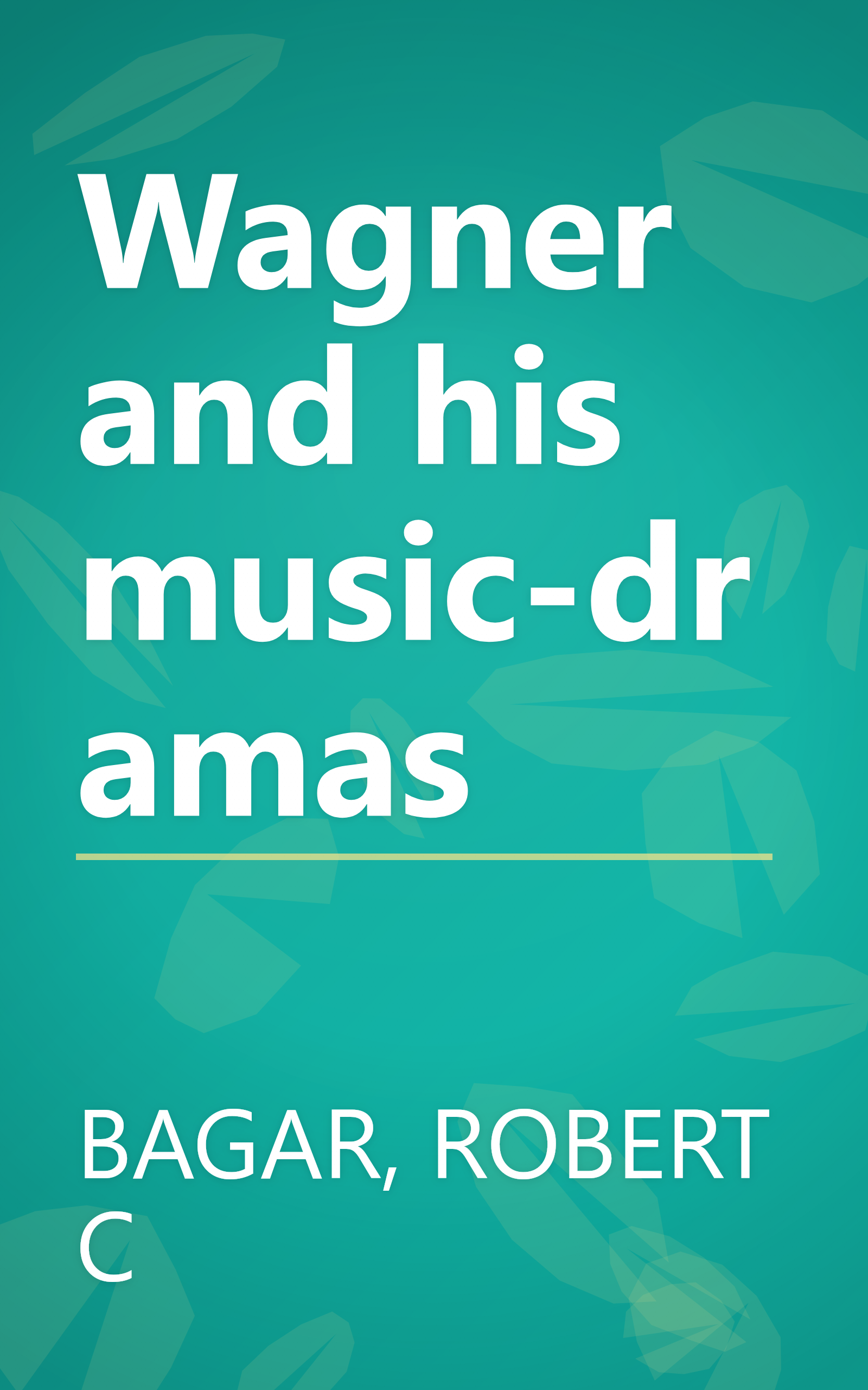 Wagner and his music-dramas book cover