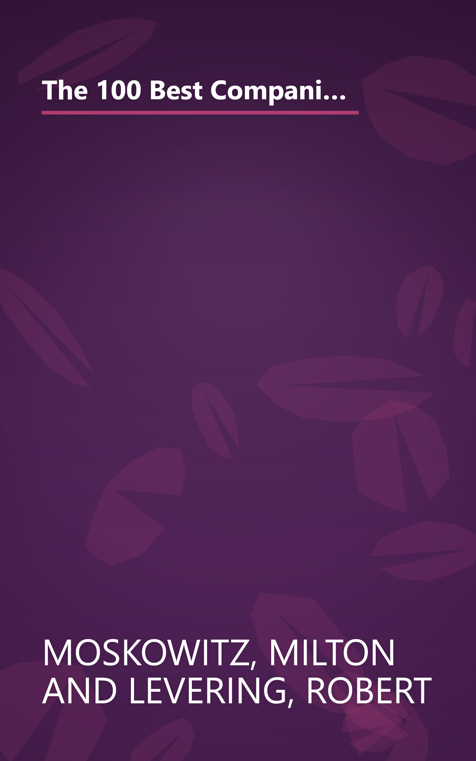 The 100 Best Companies to Work for in America: 3rd Revised Edition (ONE HUNDRED BEST COMPANIES TO WORK FOR IN AMERICA) book cover