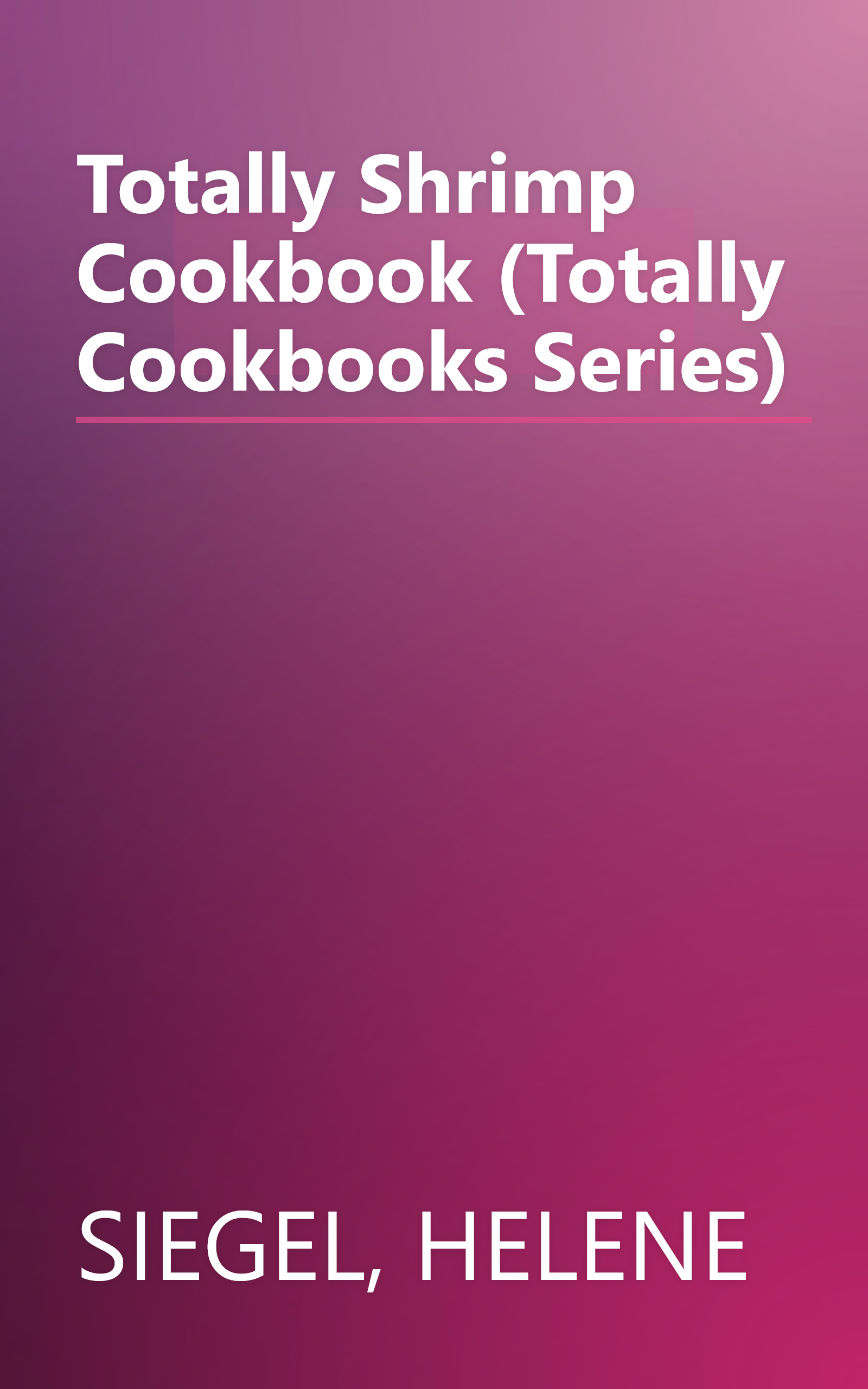 Totally Shrimp Cookbook (Totally Cookbooks Series) book cover